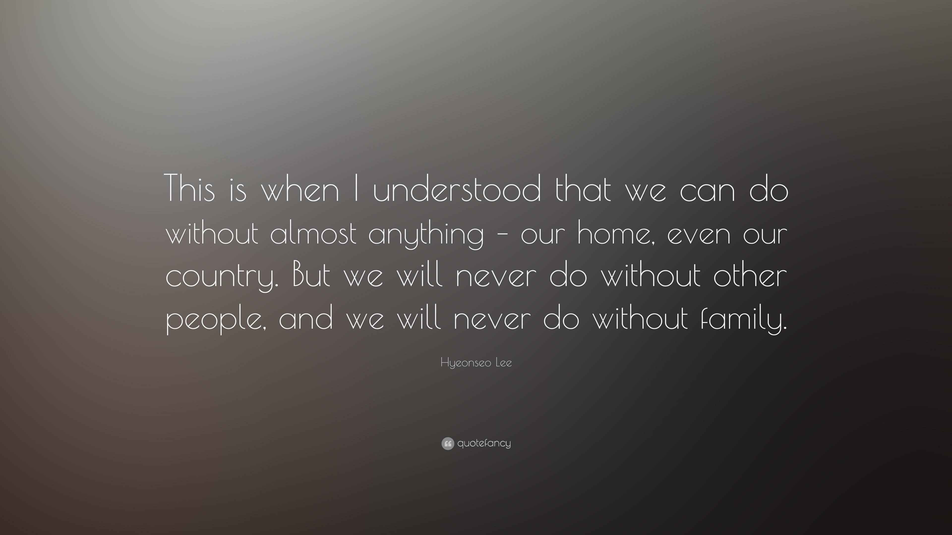 Hyeonseo Lee Quote: “This is when I understood that we can do without ...