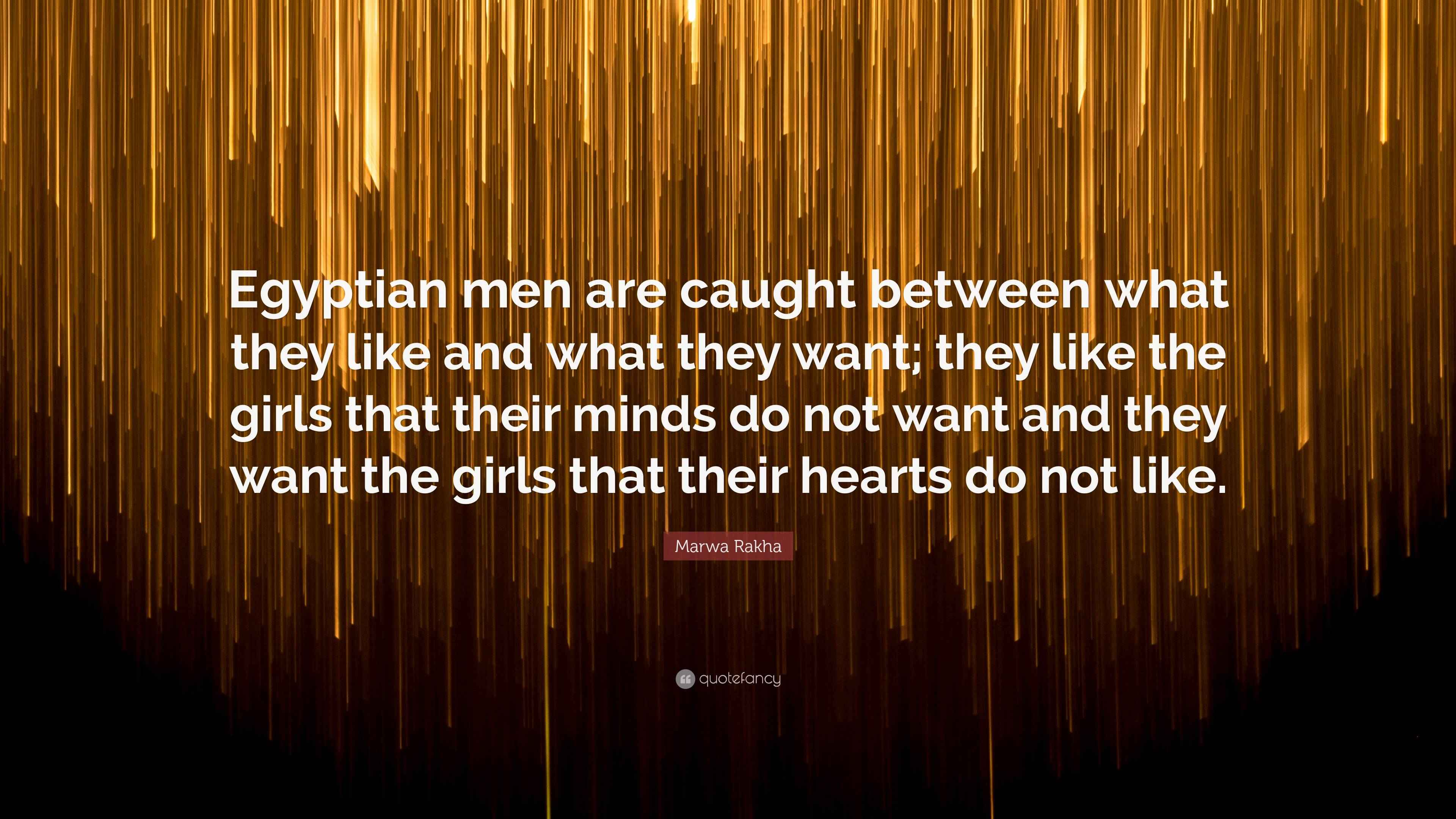 Marwa Rakha Quote: “Egyptian men are caught between what they like and ...