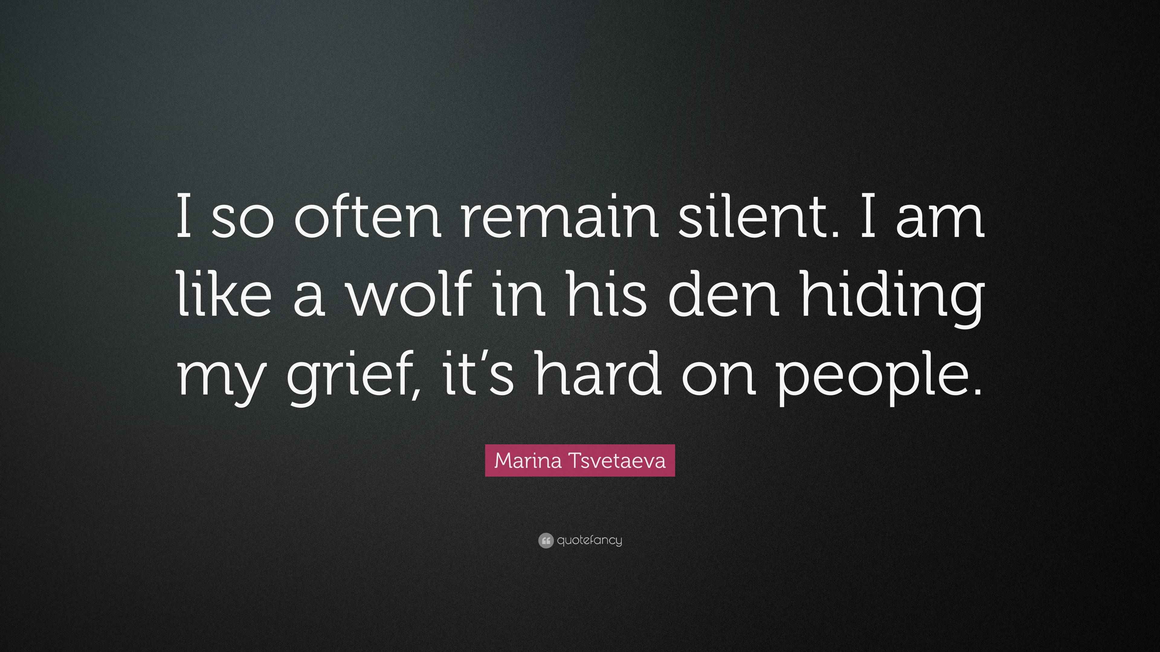 Marina Tsvetaeva Quote: “I so often remain silent. I am like a wolf in ...