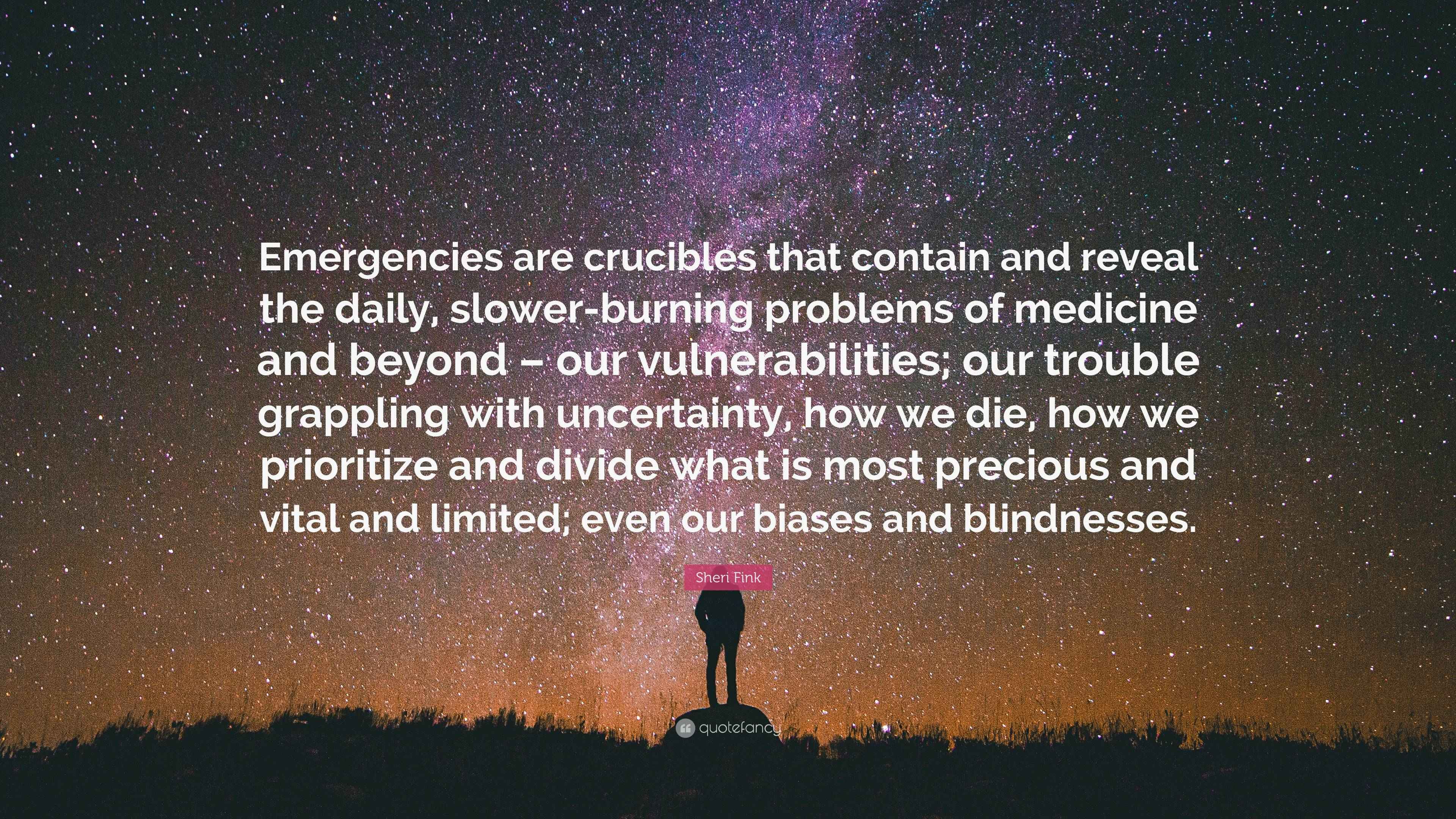 Sheri Fink Quote: “Emergencies are crucibles that contain and reveal ...