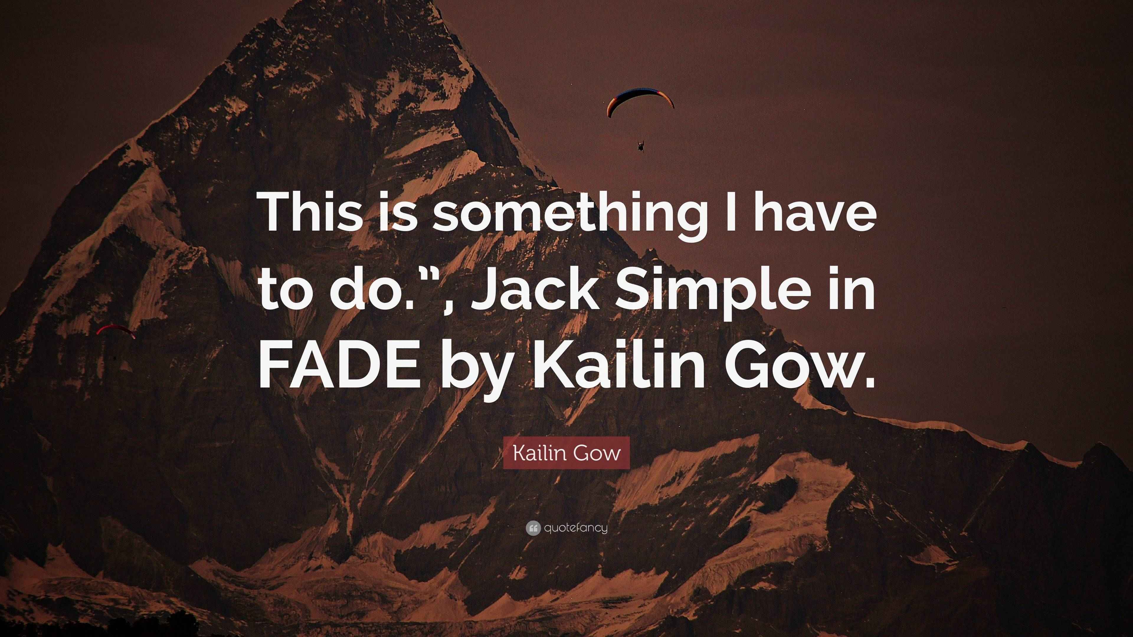 Kailin Gow Quote: “This is something I have to do.”, Jack Simple in ...