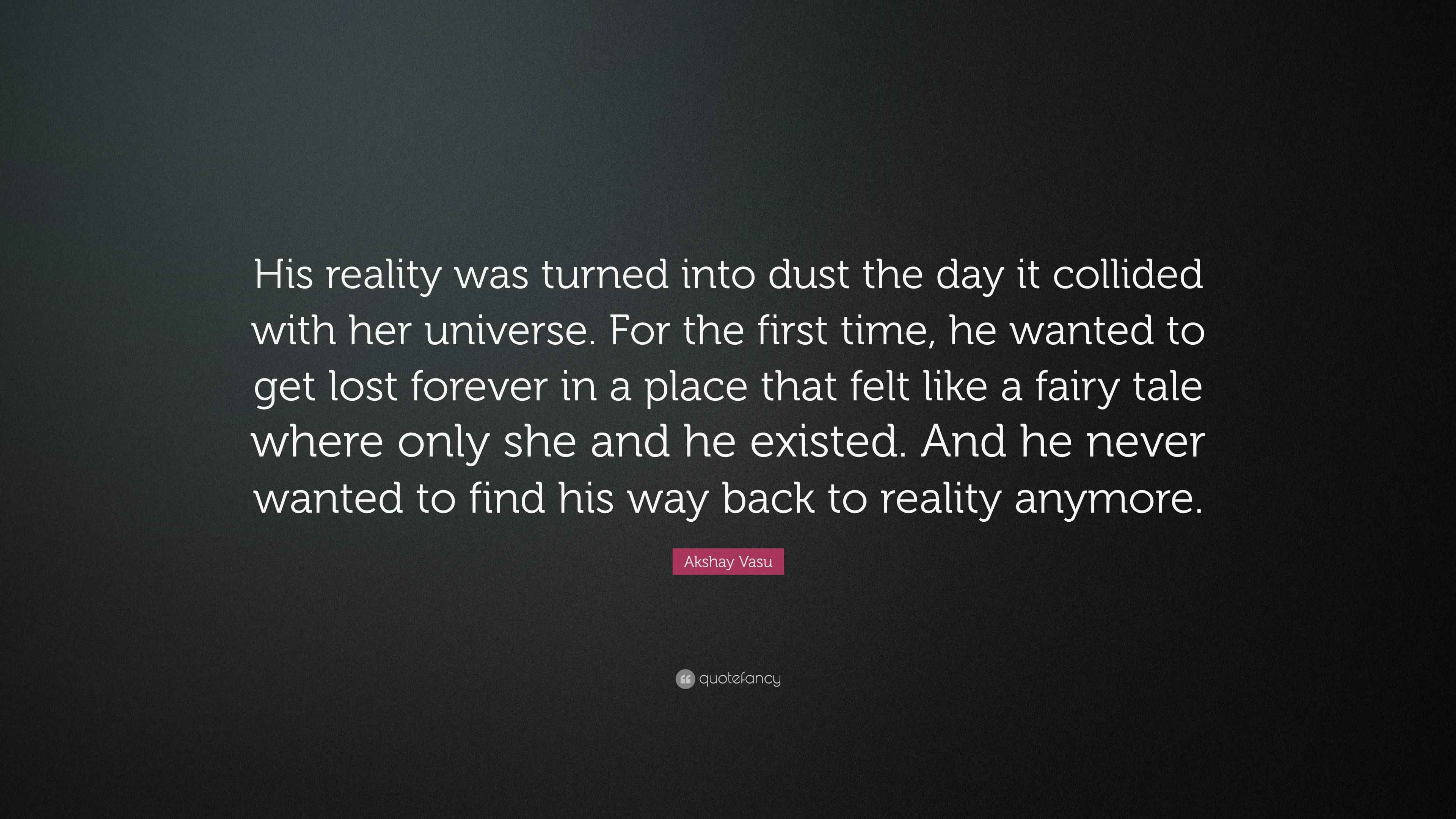 Akshay Vasu Quote: “His reality was turned into dust the day it ...