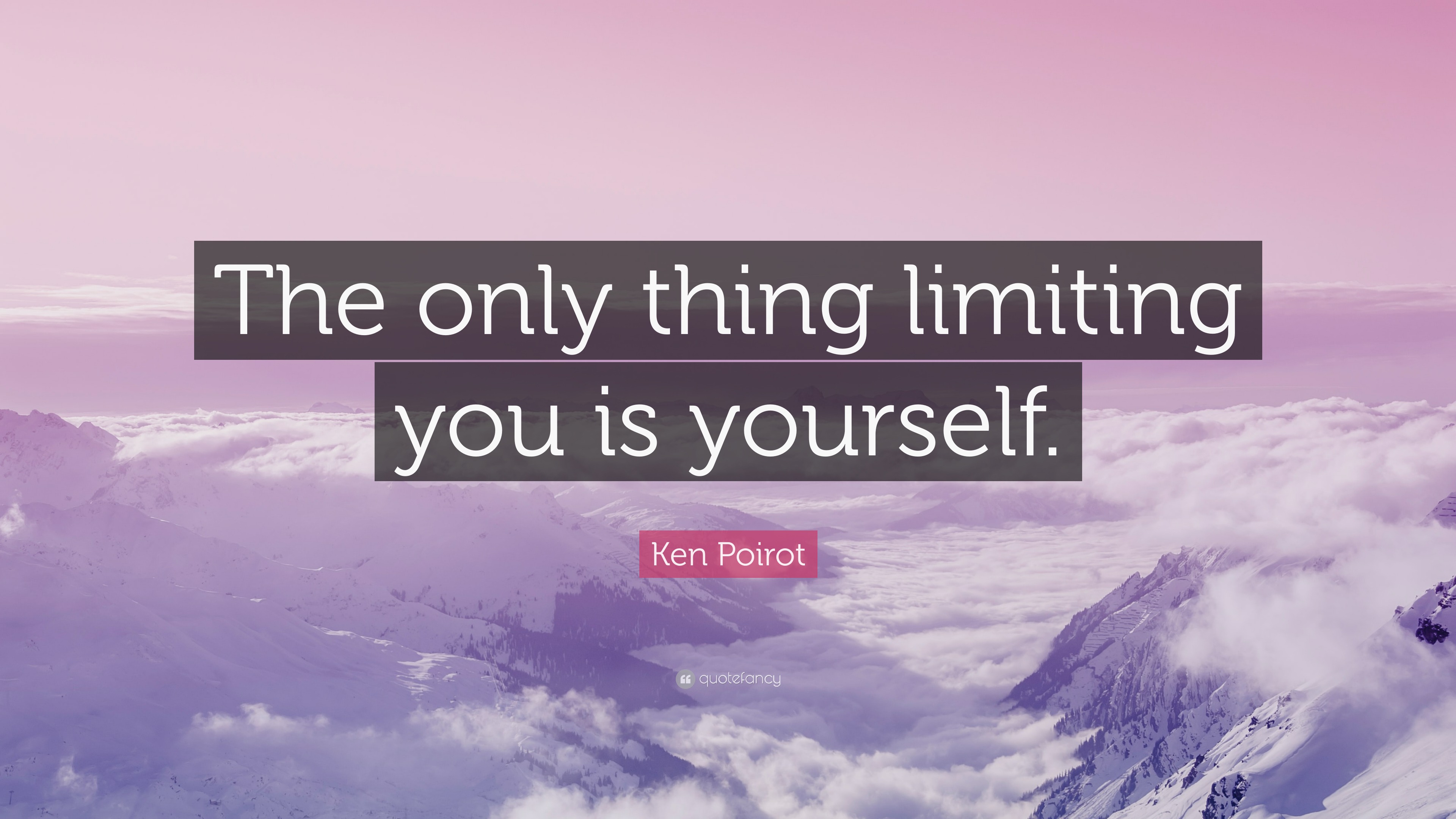 Ken Poirot Quote: “The only thing limiting you is yourself.”