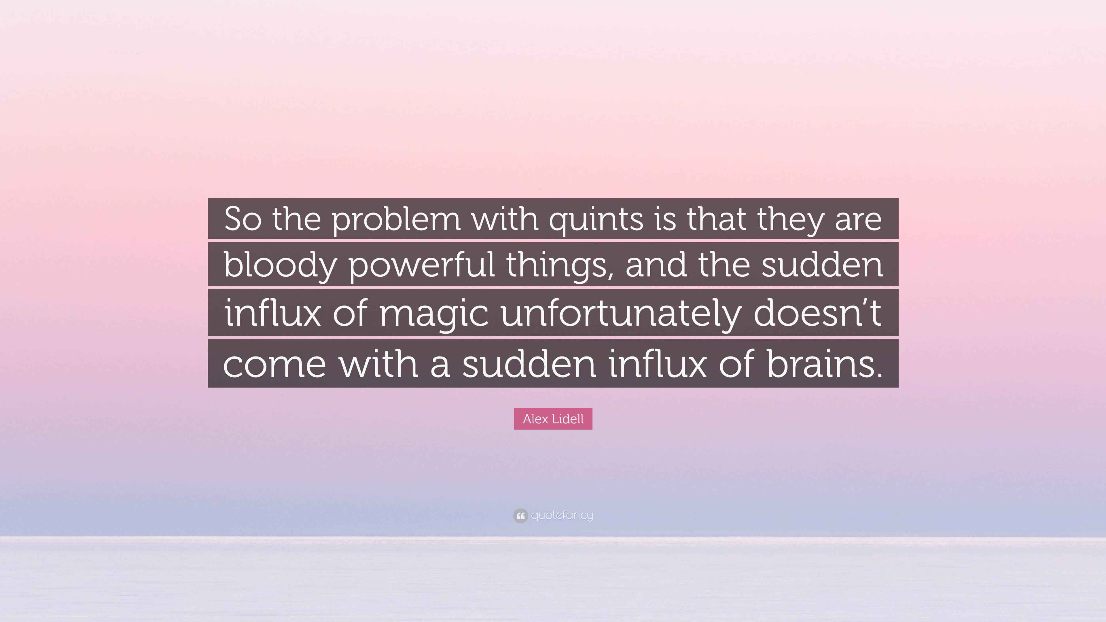 Alex Lidell Quote: “So the problem with quints is that they are bloody ...