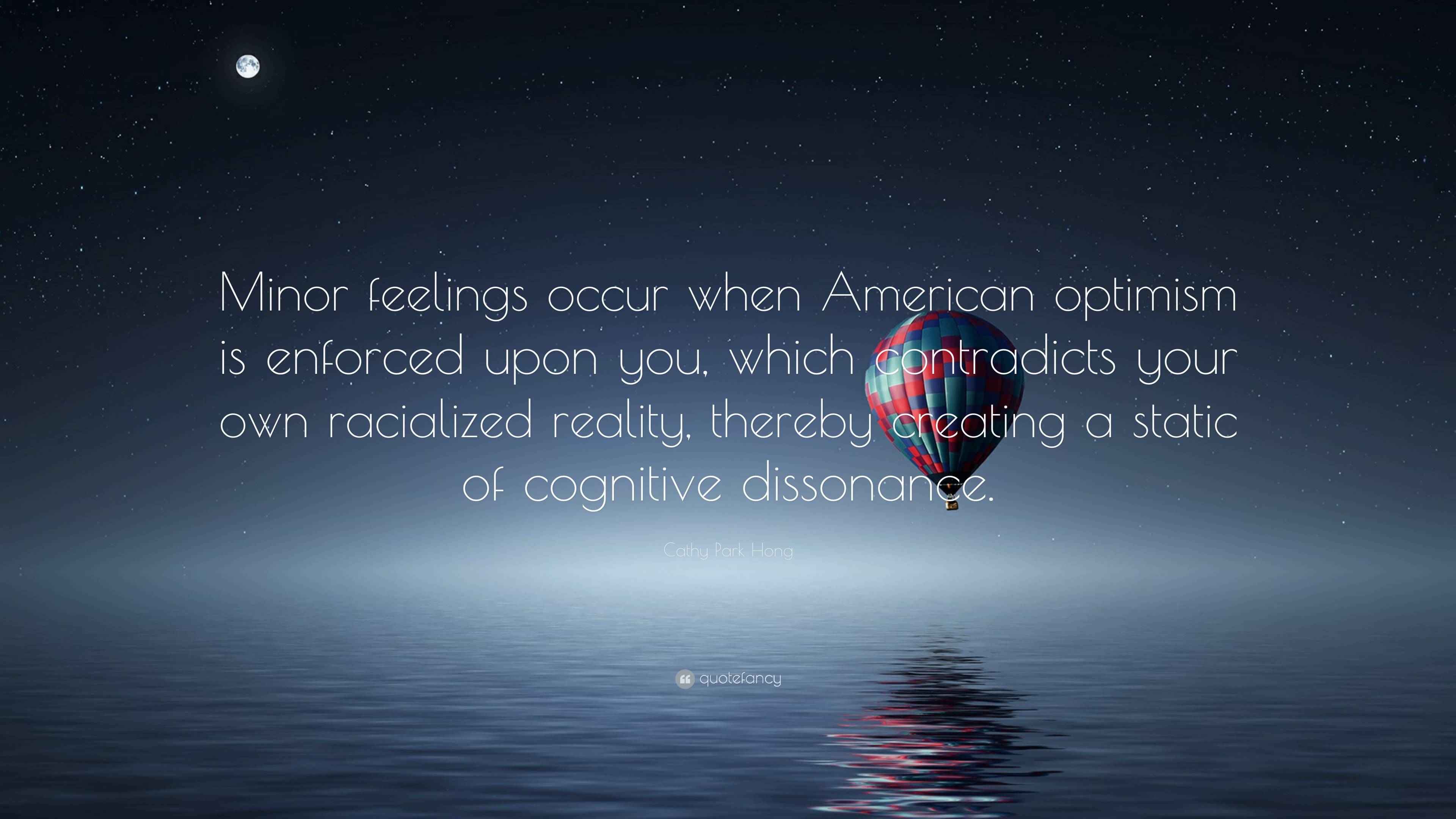 Cathy Park Hong Quote: “Minor feelings occur when American optimism is ...