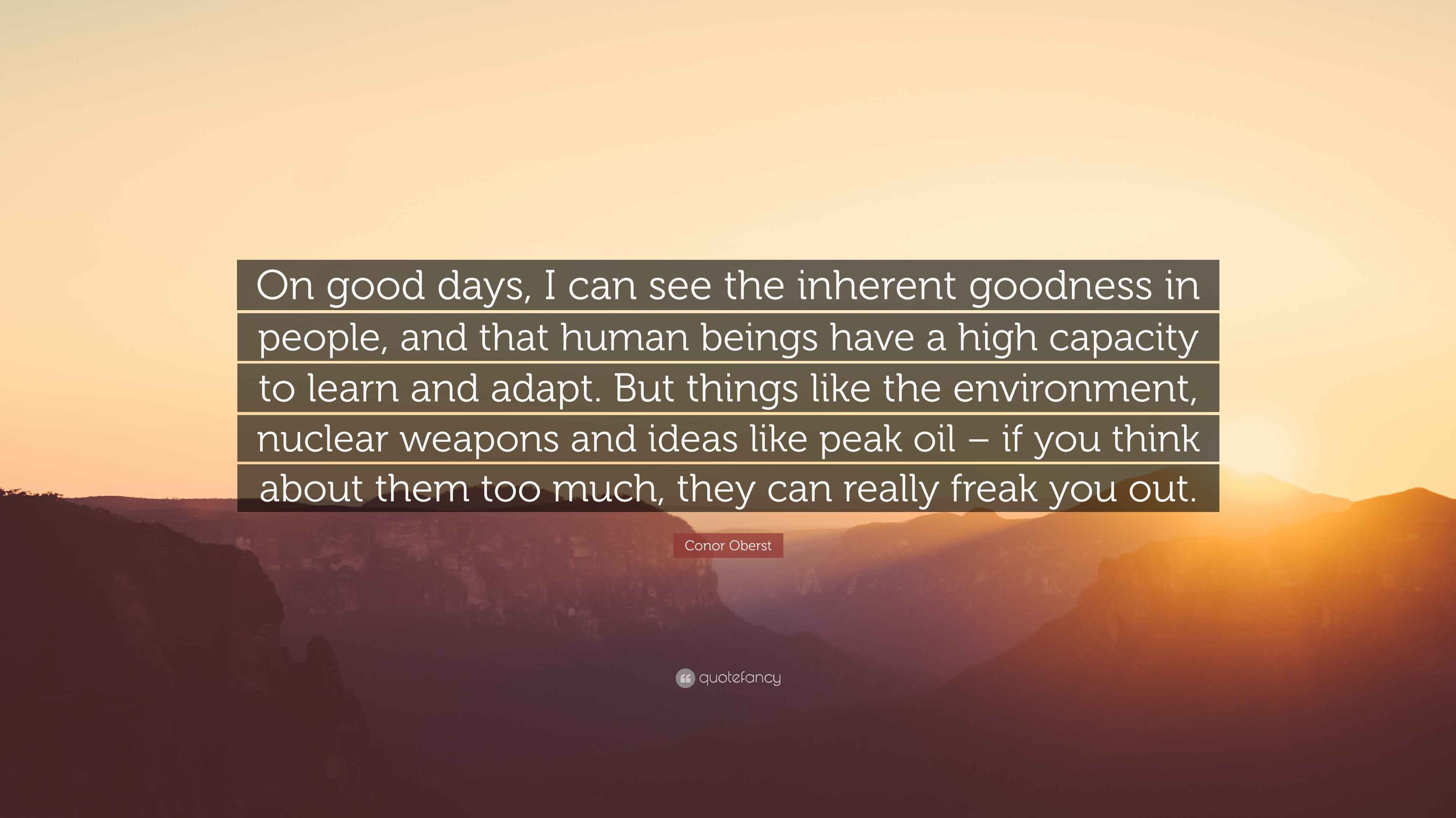 Conor Oberst Quote: “On good days, I can see the inherent goodness in ...