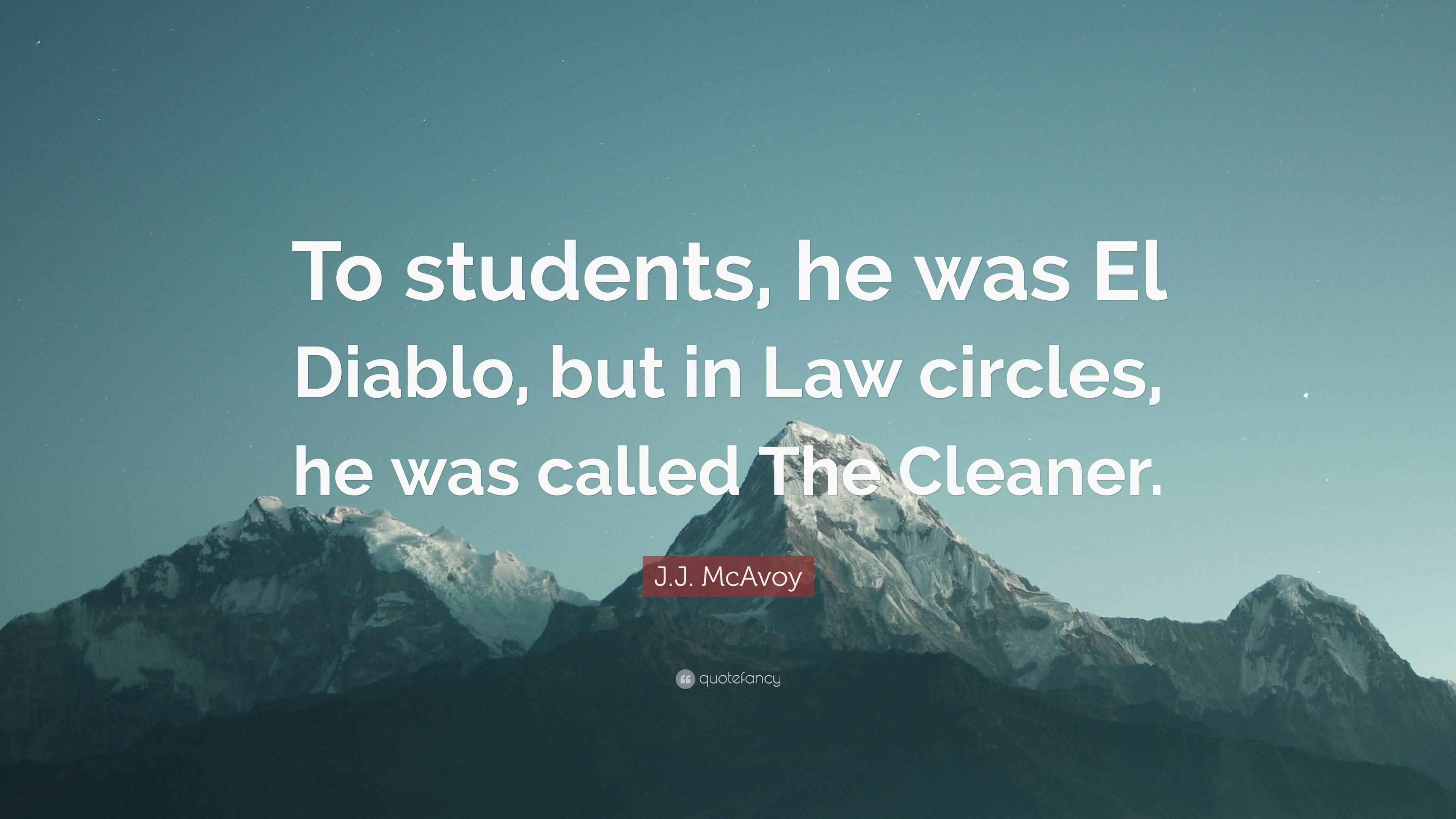 J.J. McAvoy Quote: “To students, he was El Diablo, but in Law circles ...