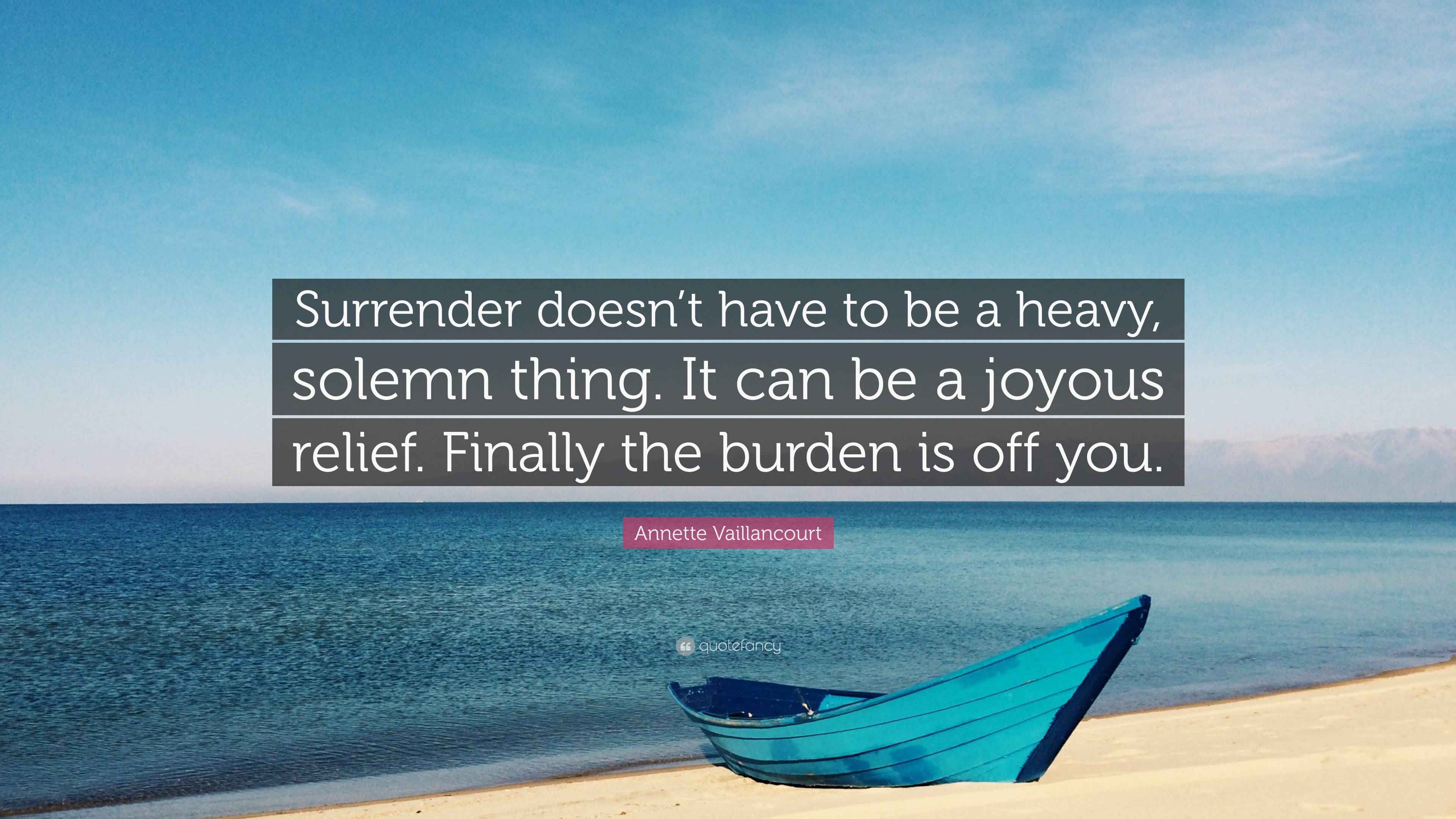 Annette Vaillancourt Quote: “Surrender doesn’t have to be a heavy ...