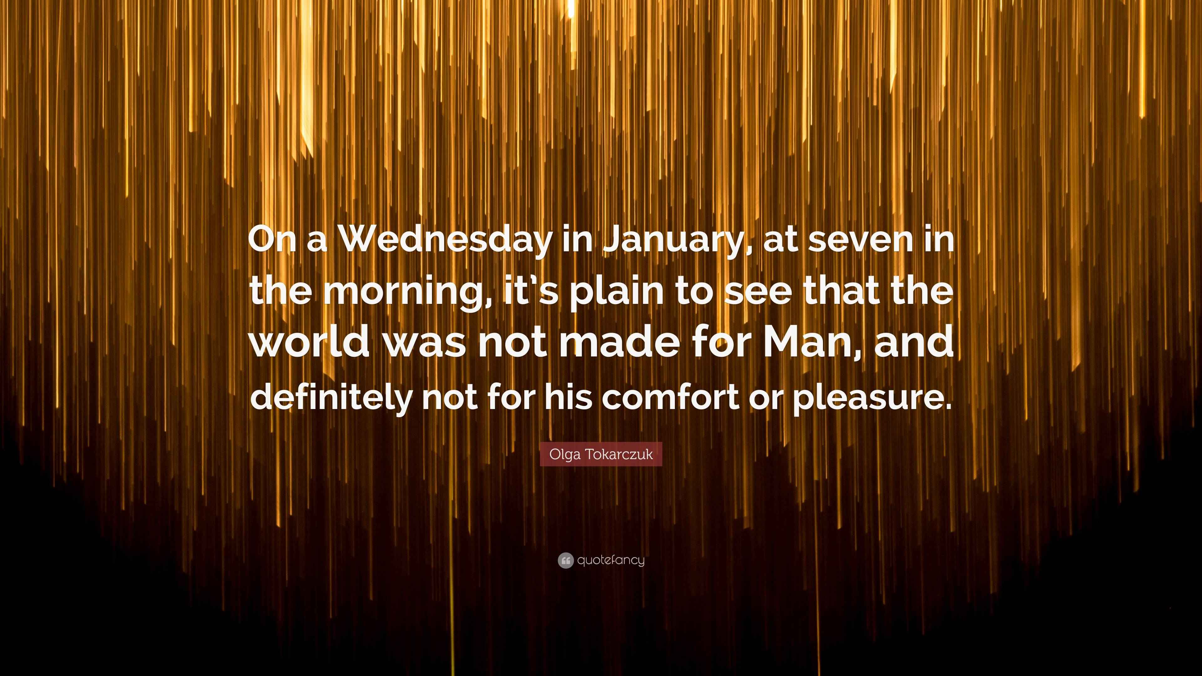 Olga Tokarczuk Quote: “On a Wednesday in January, at seven in the ...