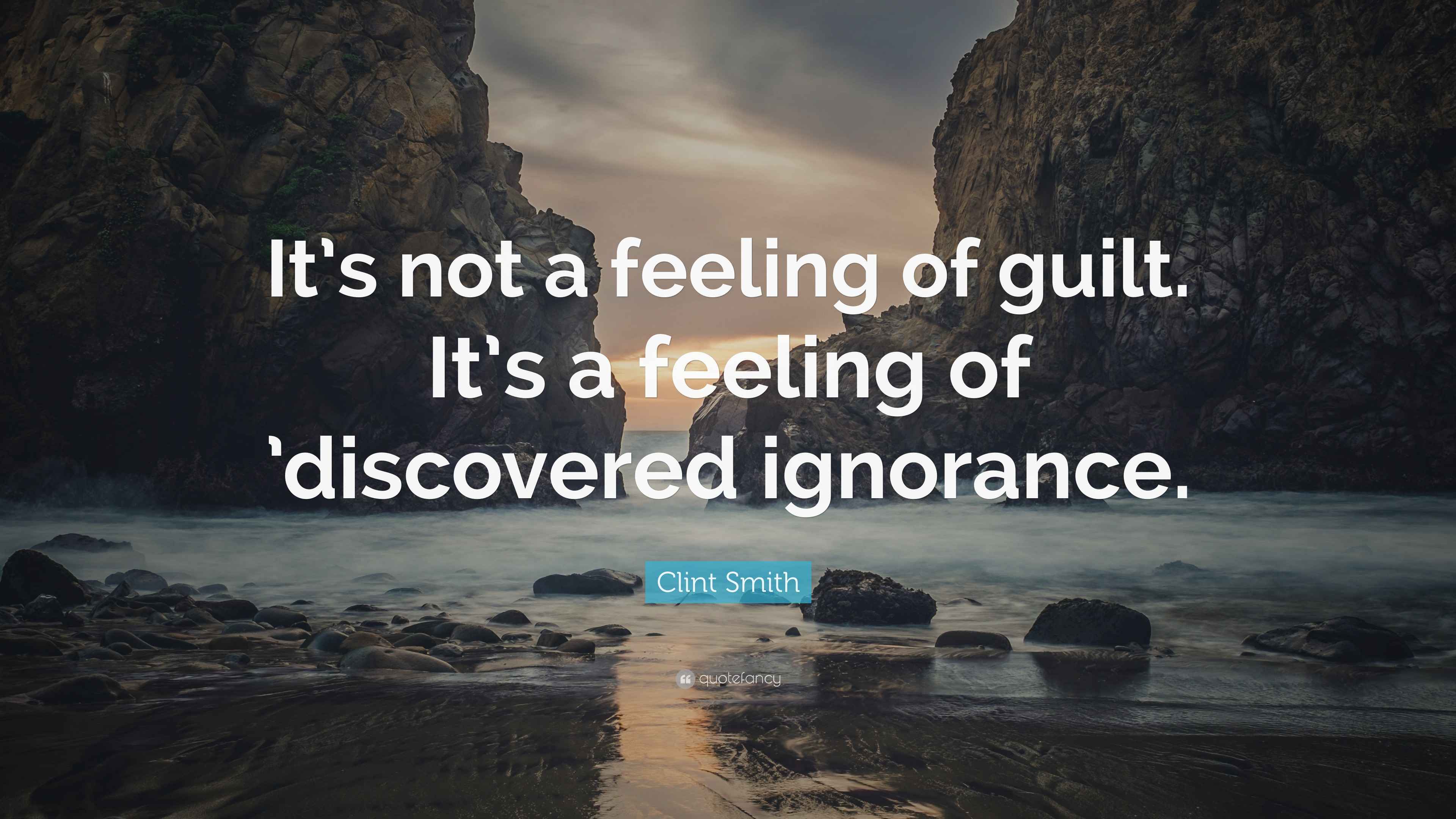 Clint Smith Quote: “It’s not a feeling of guilt. It’s a feeling of ...
