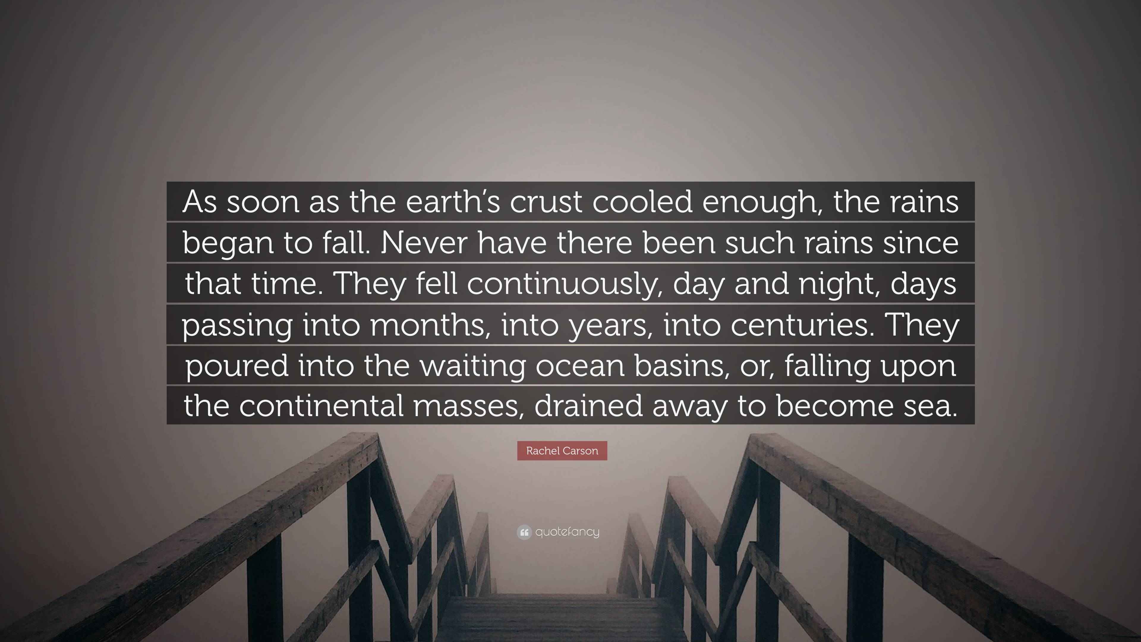 Rachel Carson Quote: “As soon as the earth’s crust cooled enough, the ...