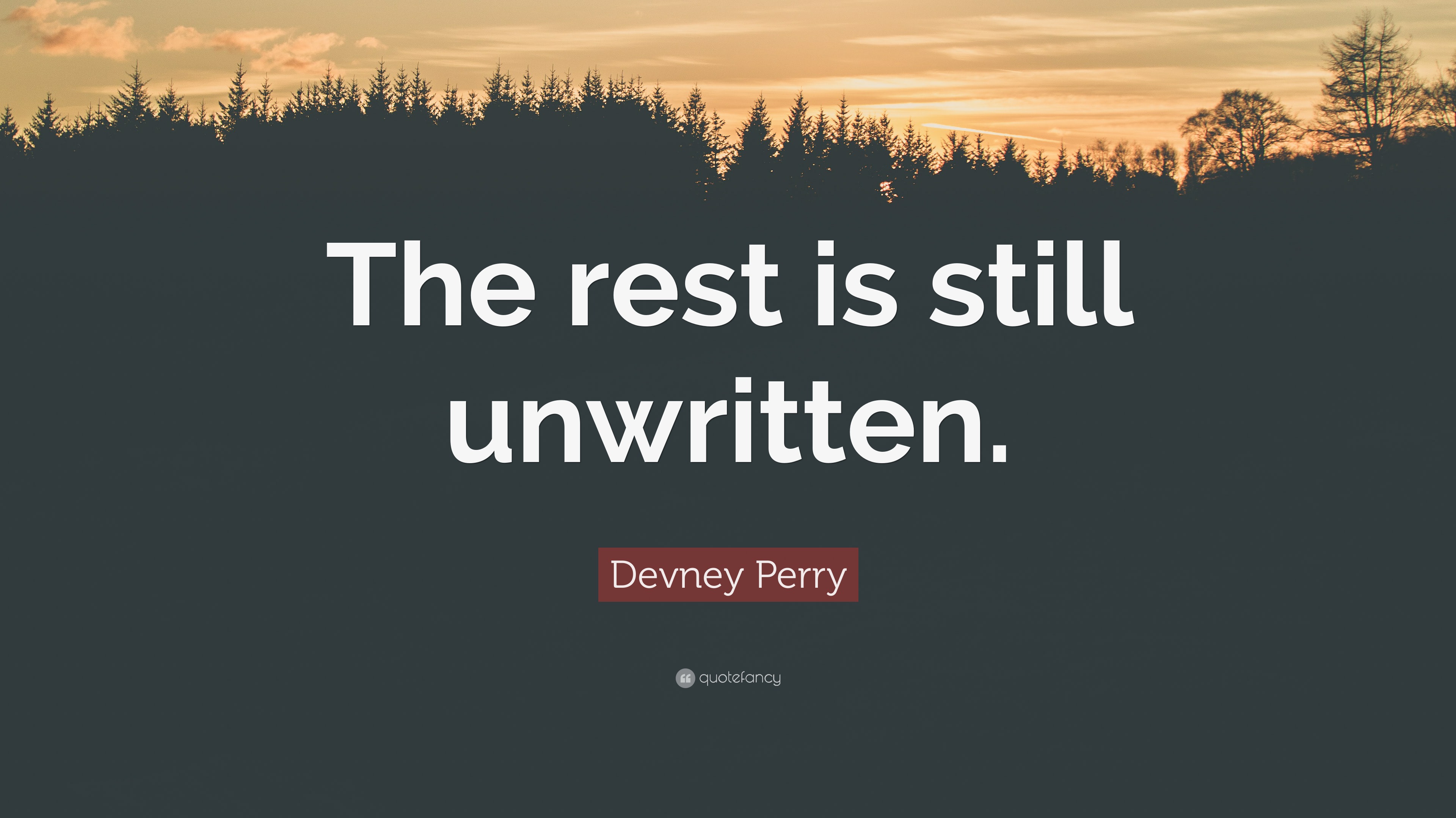 Devney Perry Quote: “The rest is still unwritten.”