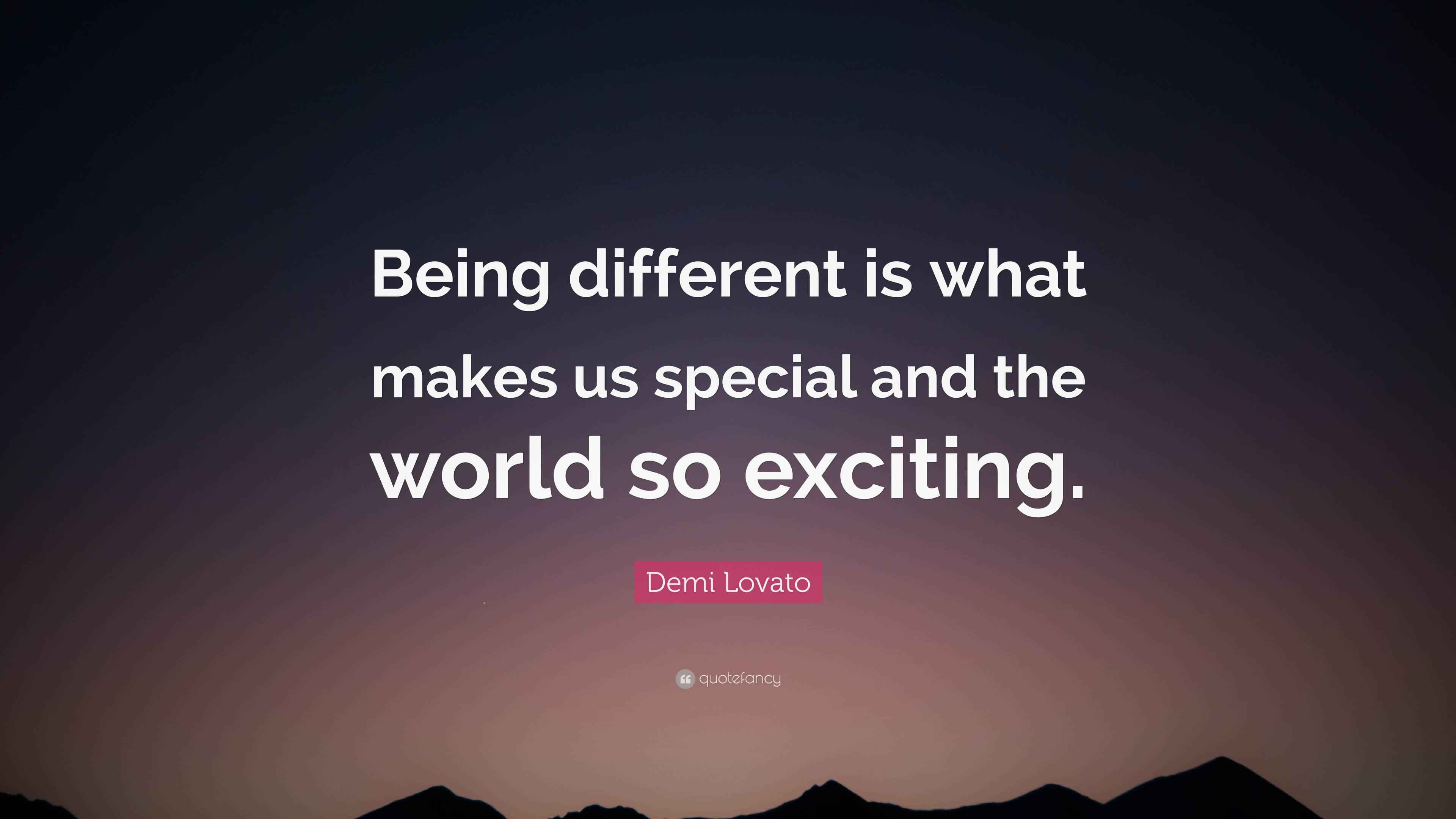 Demi Lovato Quote: “Being different is what makes us special and the ...