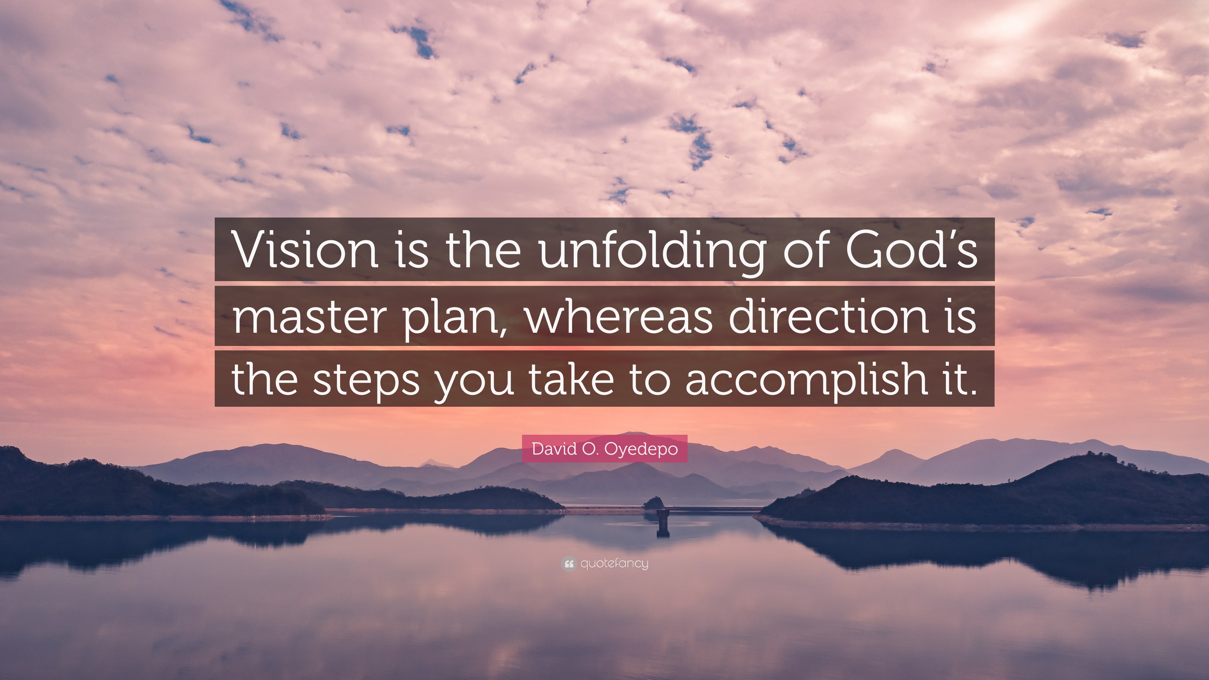 David O. Oyedepo Quote: “Vision is the unfolding of God’s master plan ...