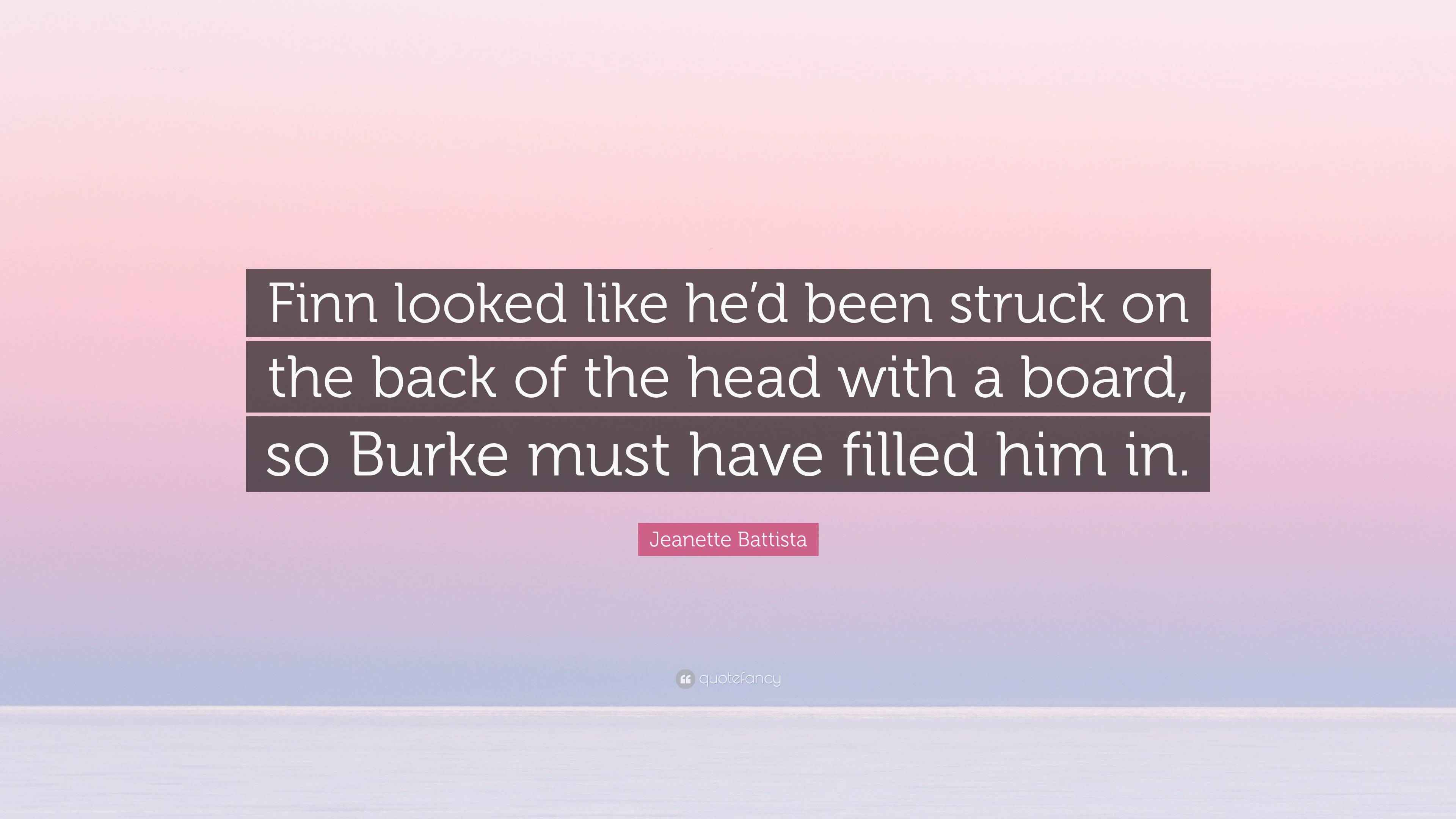 Jeanette Battista Quote: “Finn looked like he’d been struck on the back ...