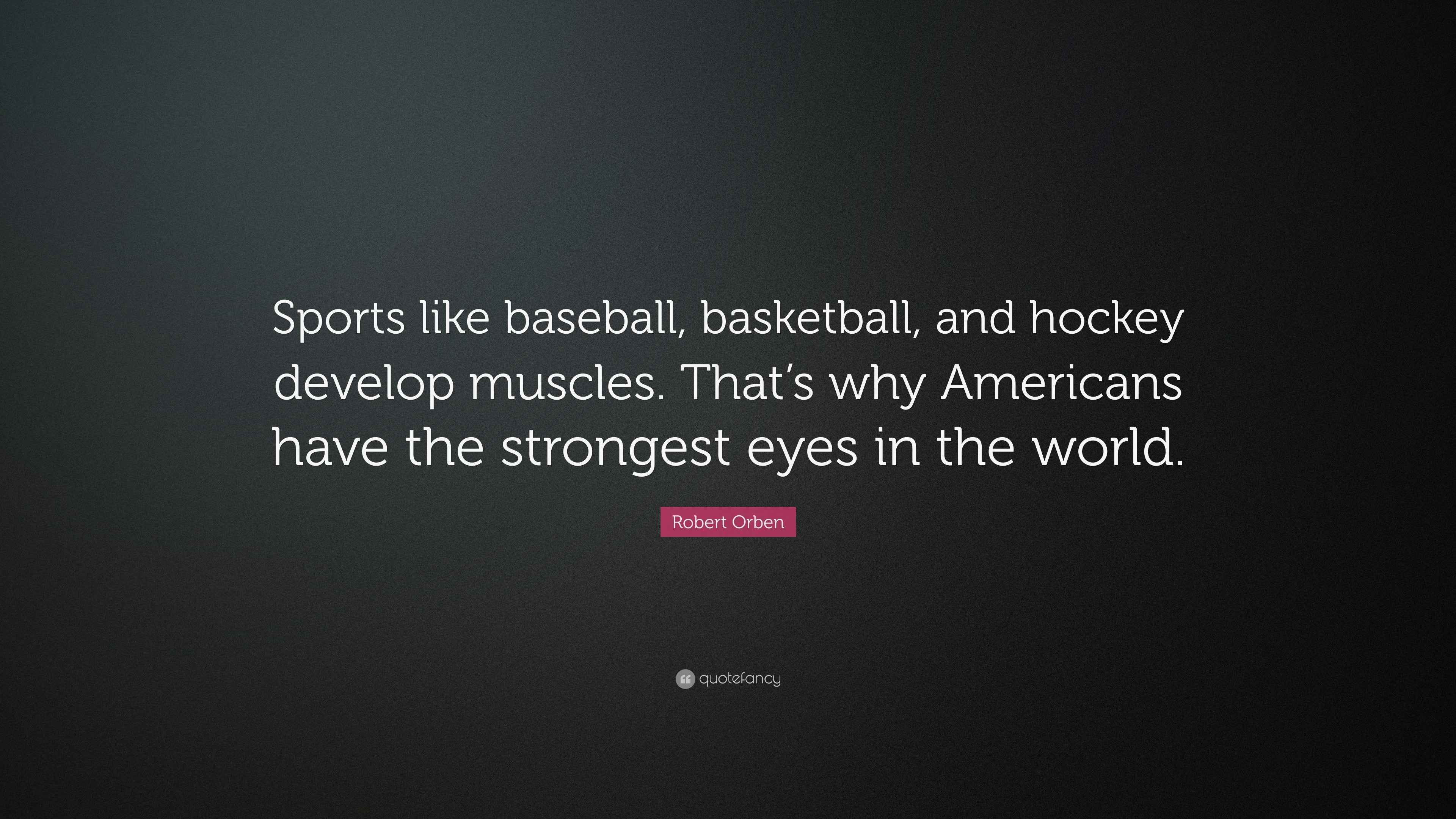 Robert Orben Quote: “Sports like baseball, basketball, and hockey ...