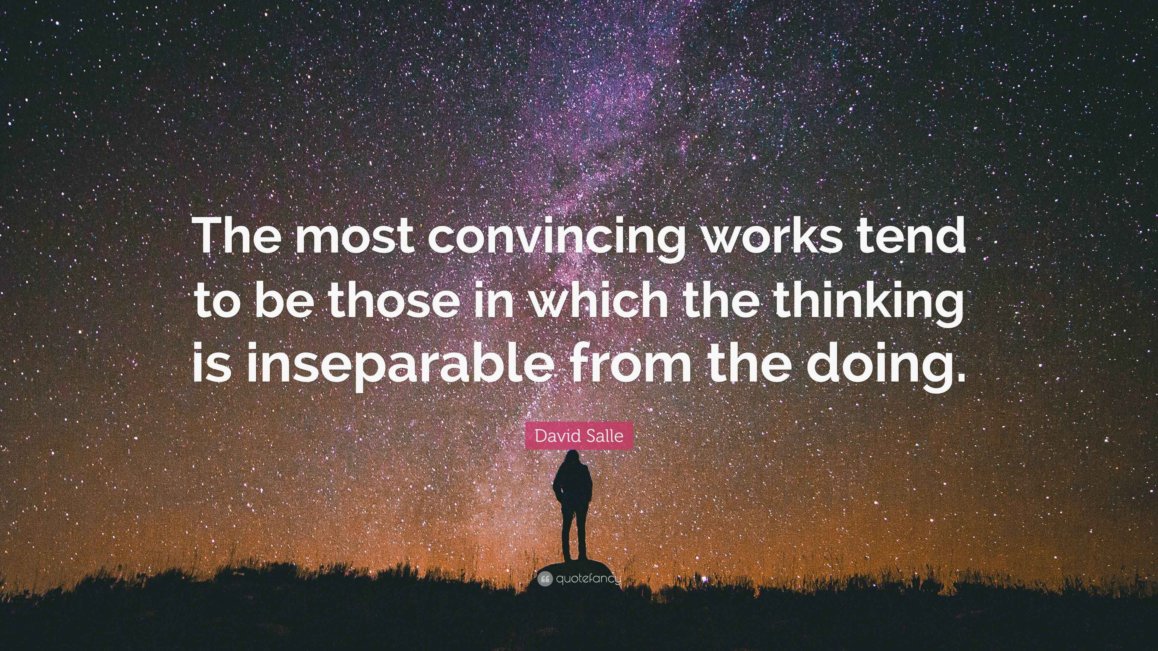 David Salle Quote: “The most convincing works tend to be those in which ...