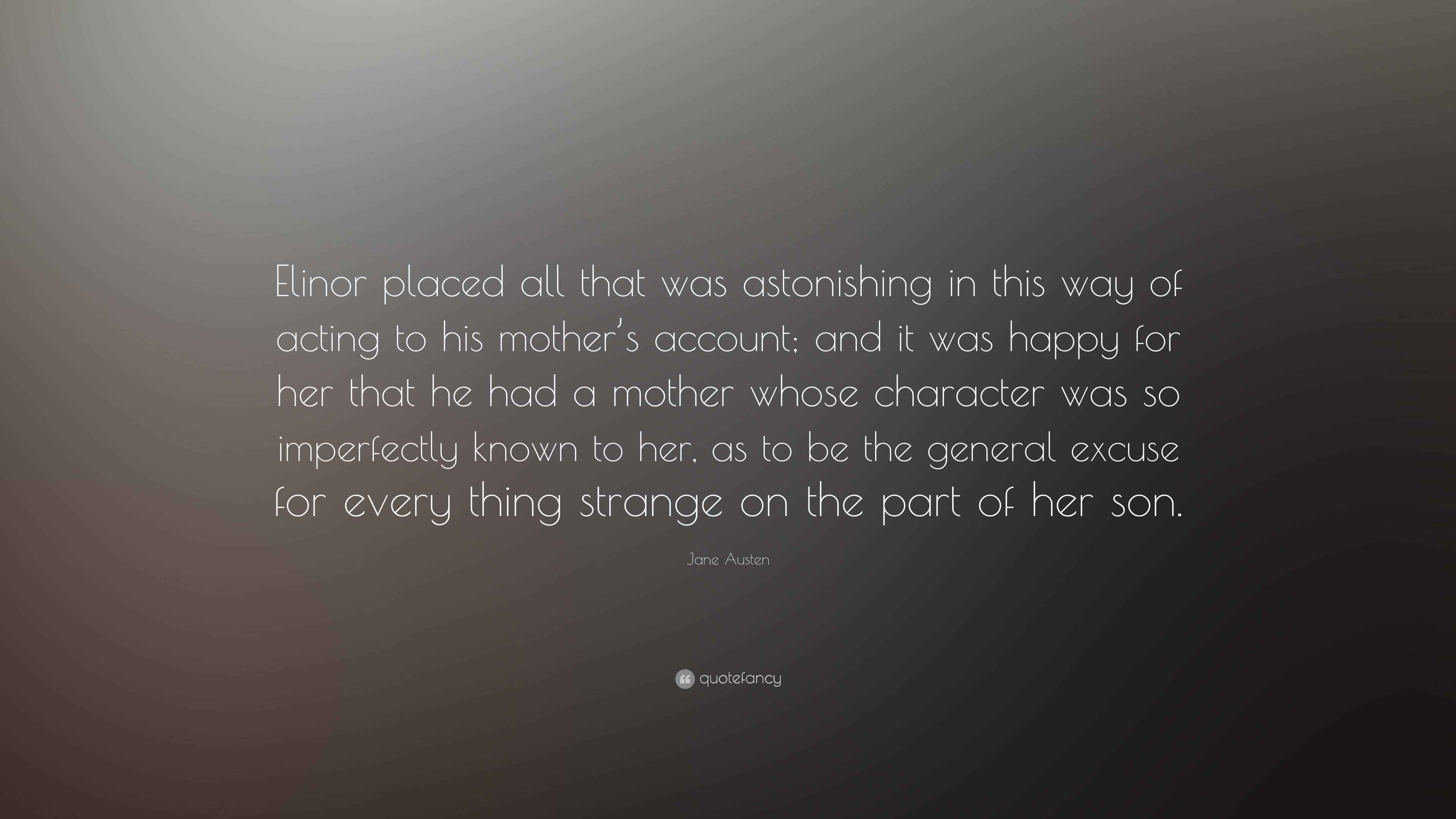 Jane Austen Quote: “Elinor placed all that was astonishing in this way ...