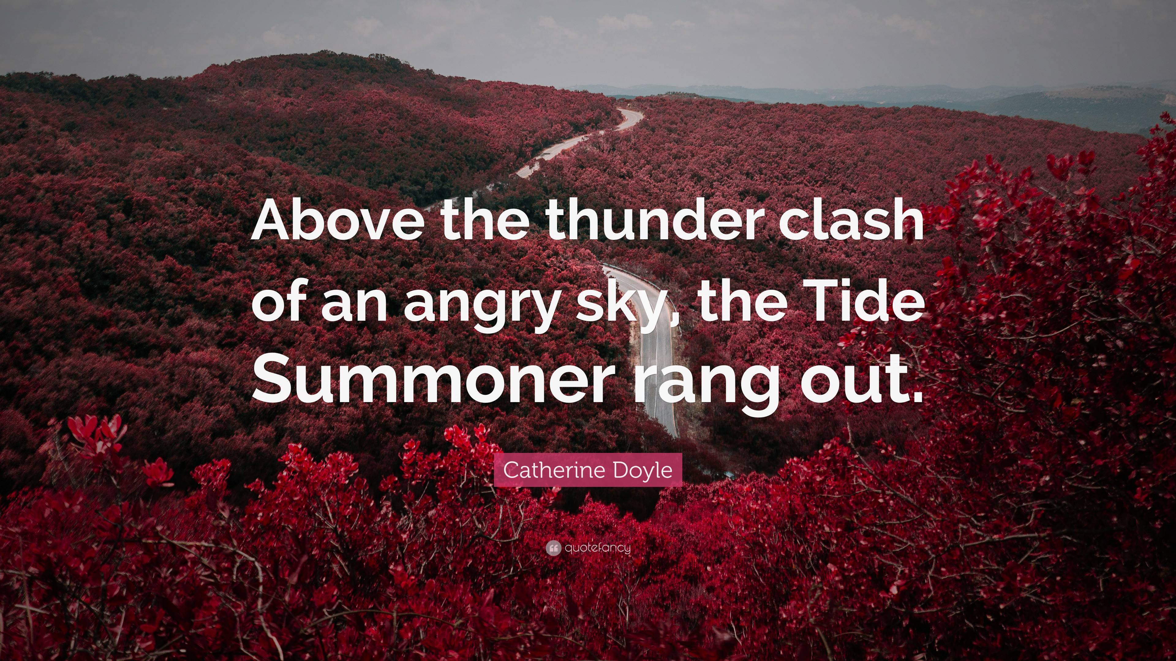 Catherine Doyle Quote: “Above the thunder clash of an angry sky, the ...