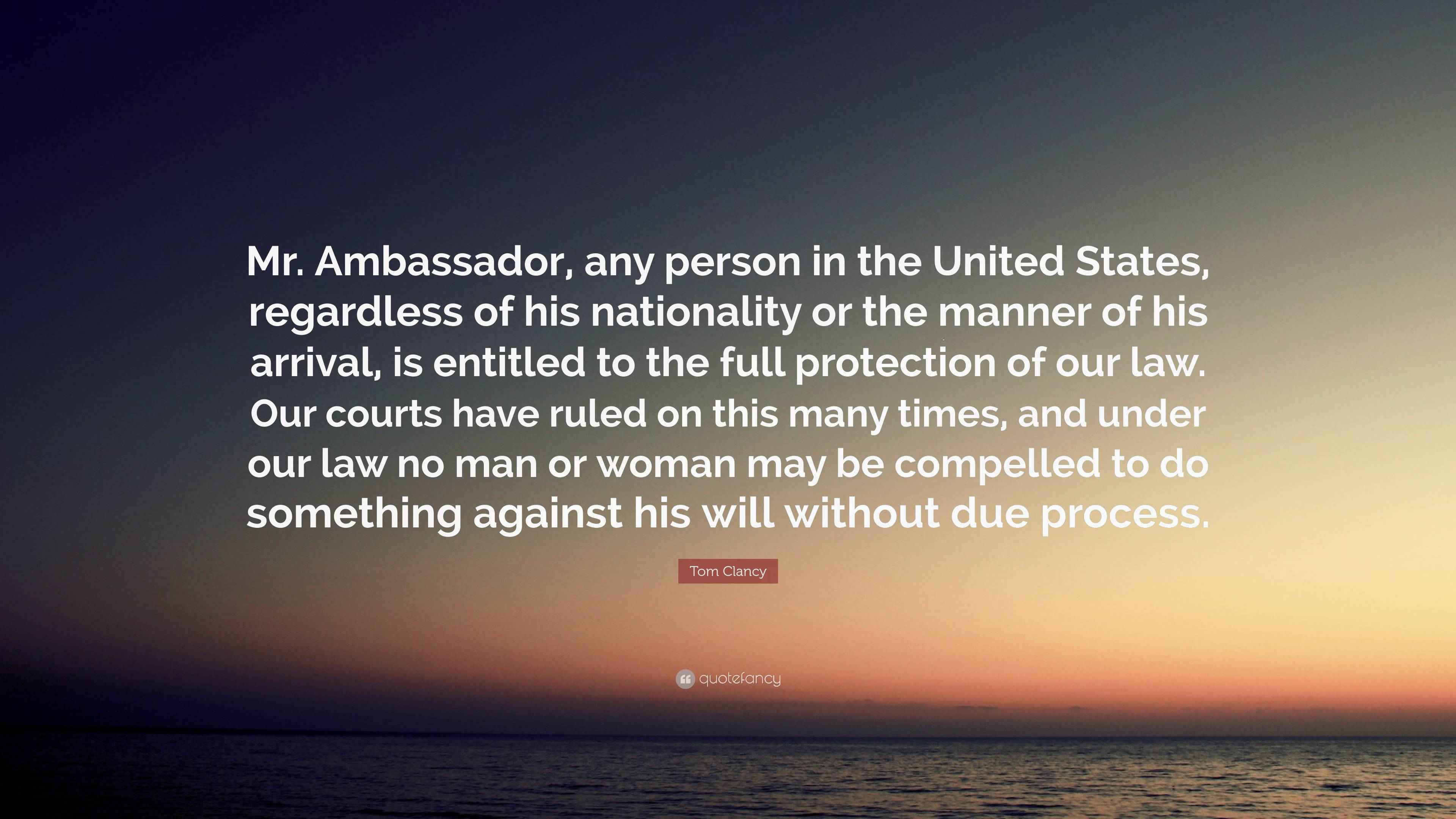 Tom Clancy Quote: “Mr. Ambassador, any person in the United States ...