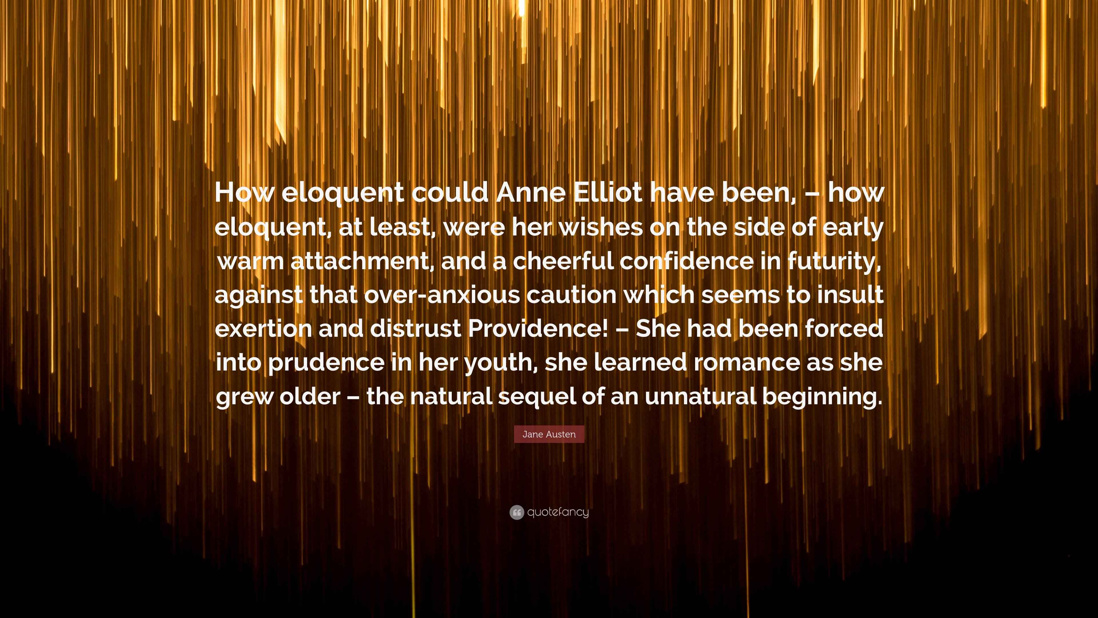 Jane Austen Quote: “How eloquent could Anne Elliot have been, – how ...