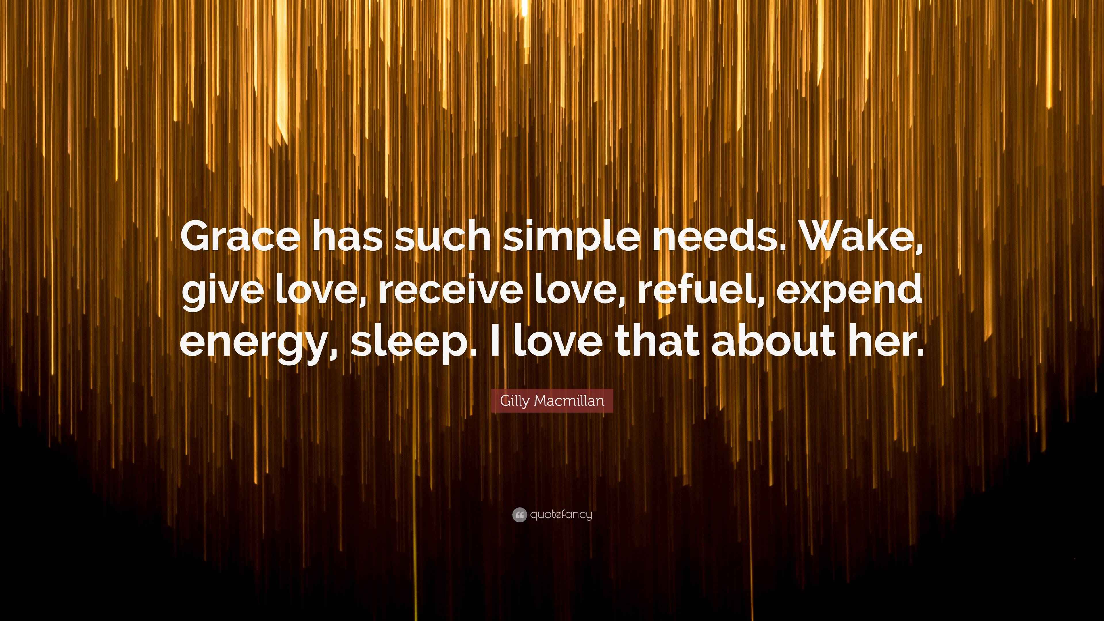 Gilly Macmillan Quote: “Grace has such simple needs. Wake, give love ...