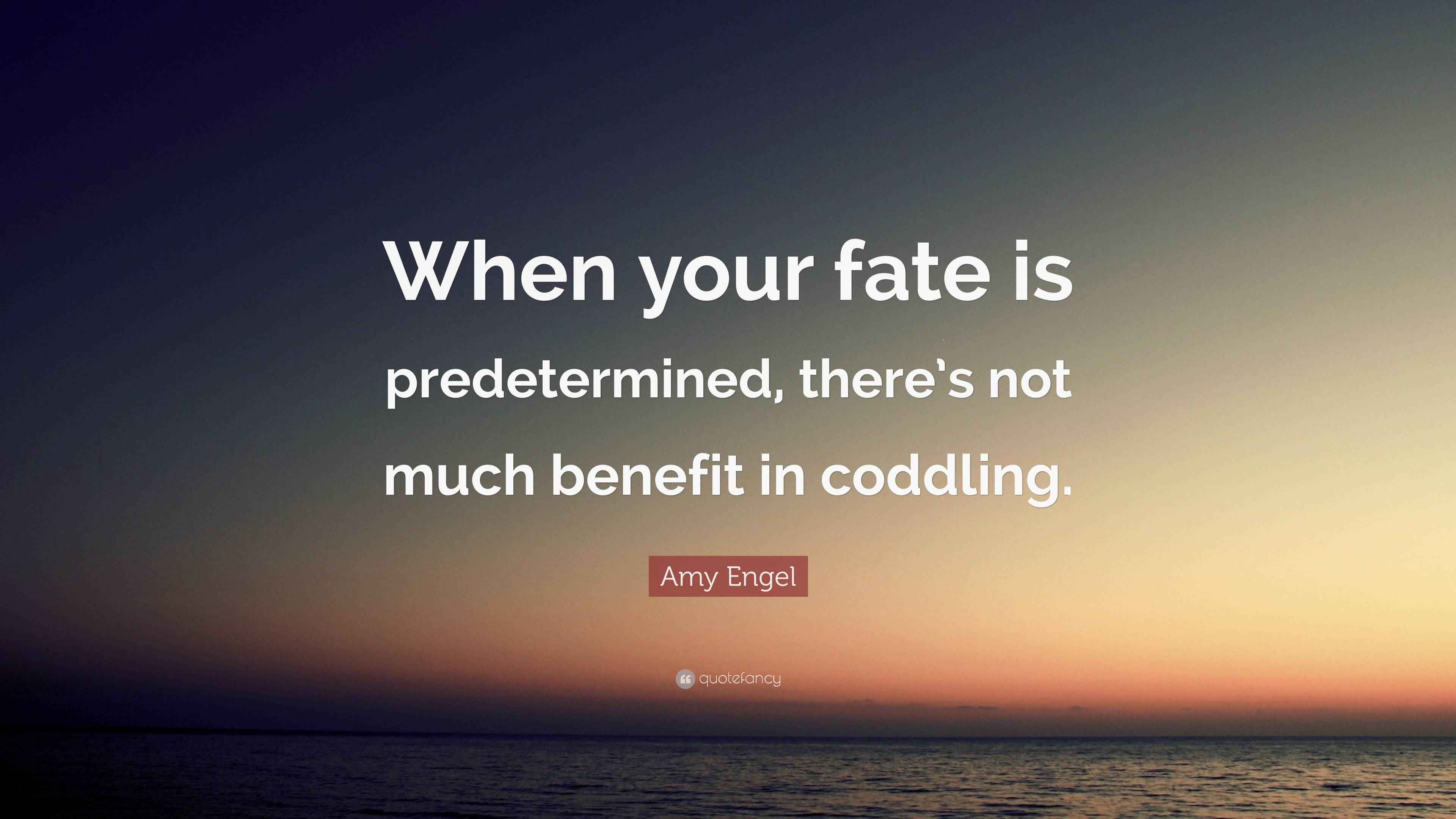 Amy Engel Quote: “When your fate is predetermined, there’s not much ...