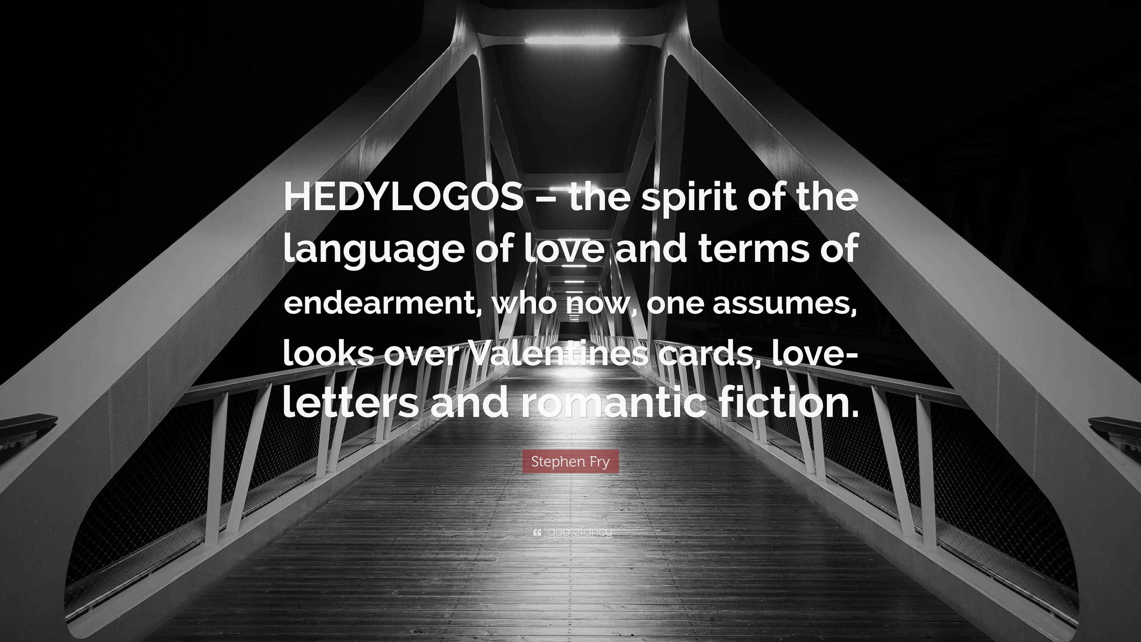 Stephen Fry Quote: “HEDYLOGOS – the spirit of the language of love and ...