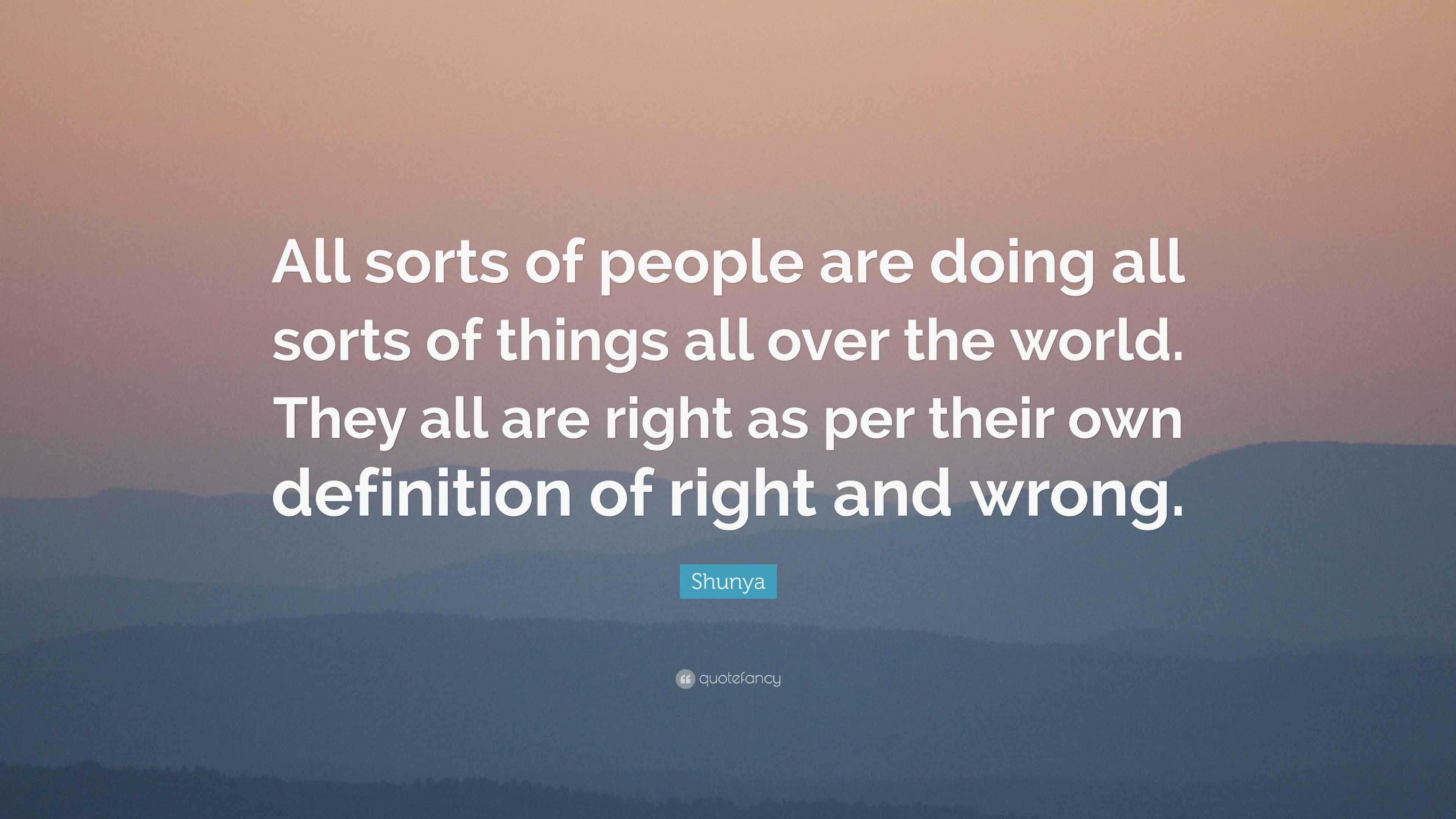 Shunya Quote: “All sorts of people are doing all sorts of things all ...