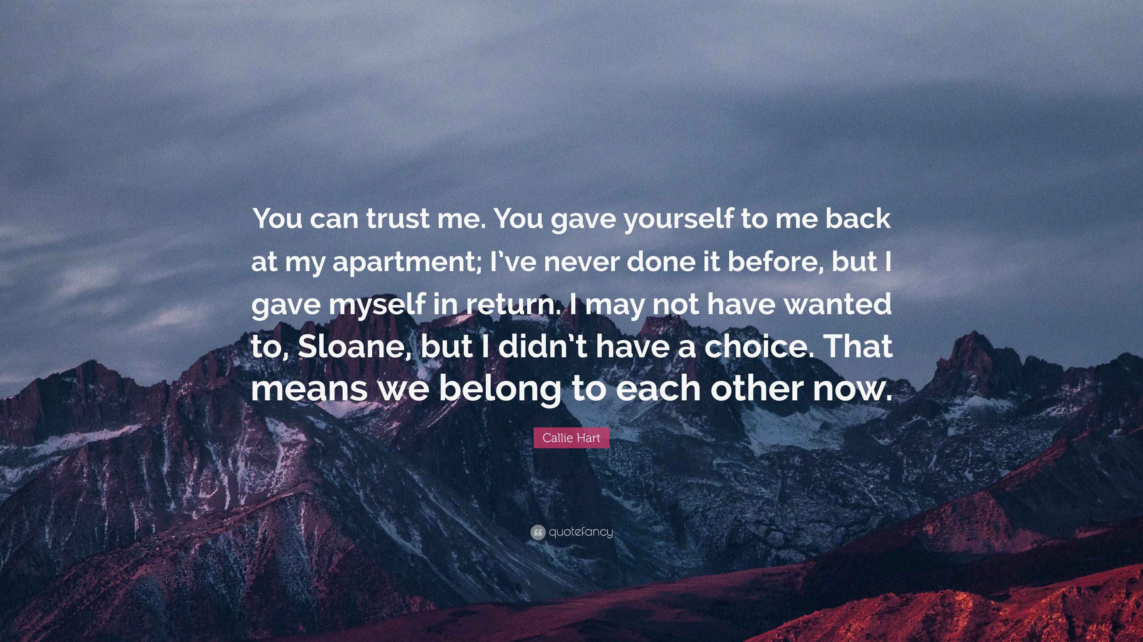 Callie Hart Quote: “You can trust me. You gave yourself to me back at ...