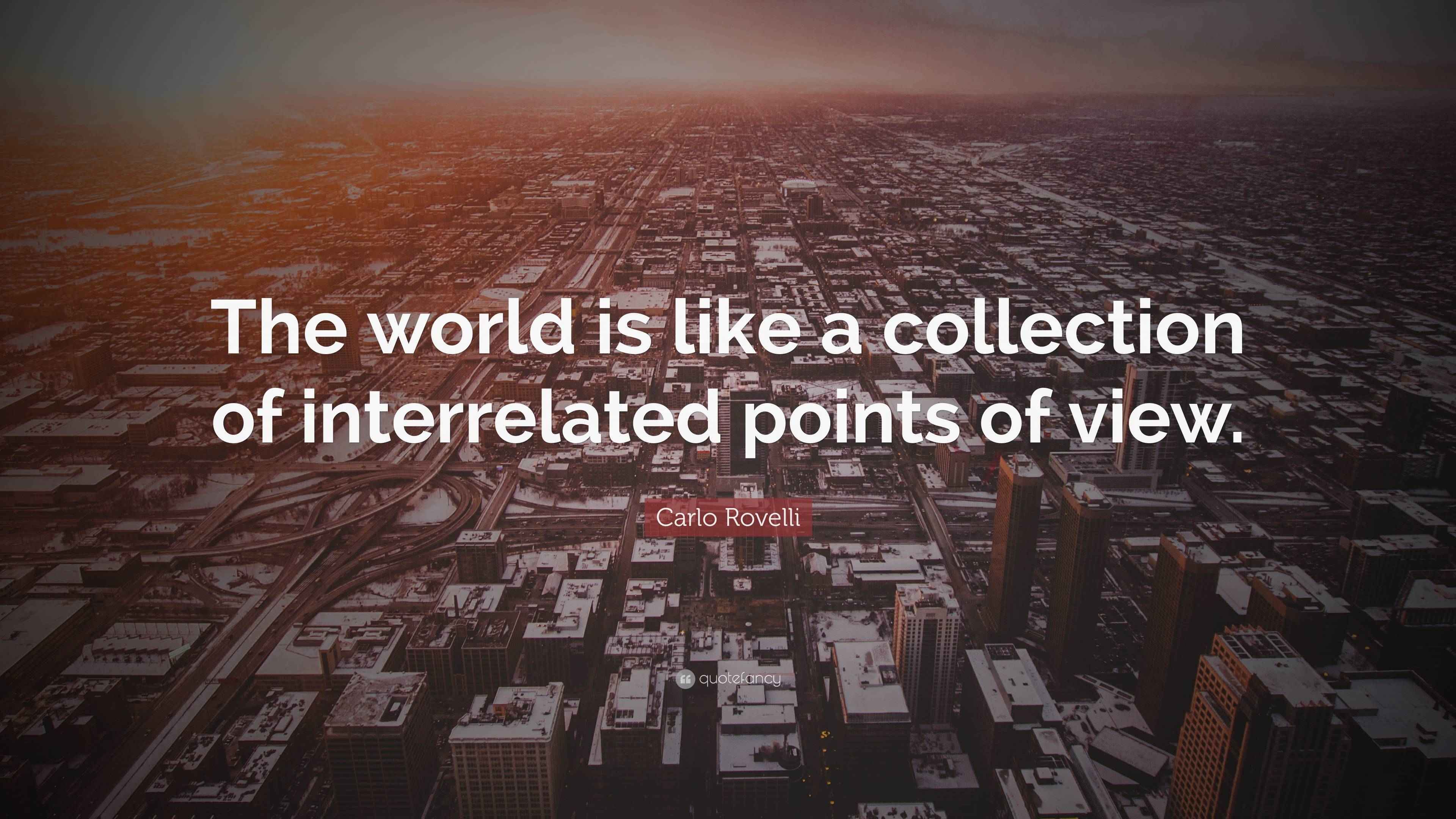 Carlo Rovelli Quote: “The world is like a collection of interrelated ...