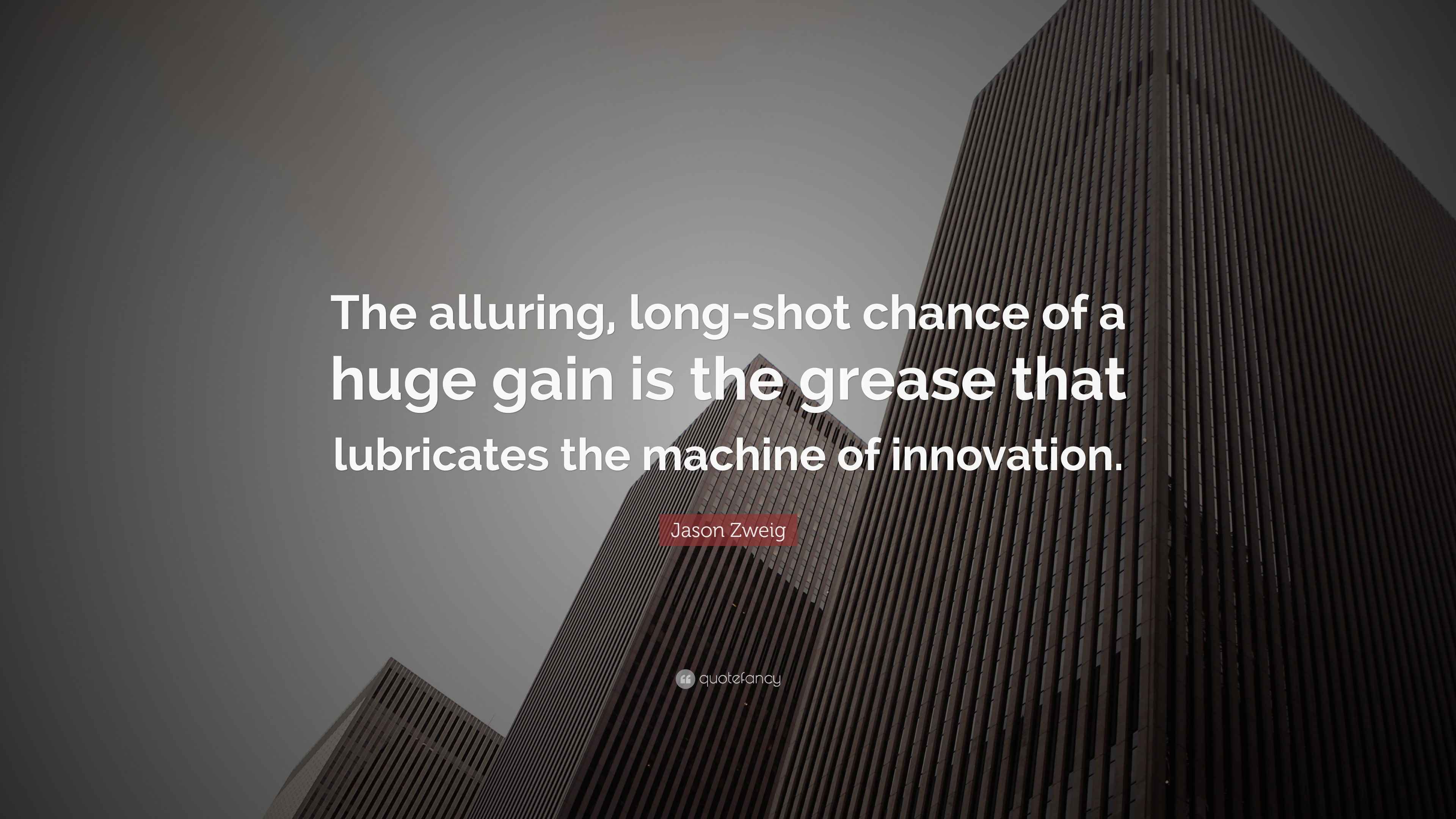 Jason Zweig Quote: “The alluring, long-shot chance of a huge gain is ...
