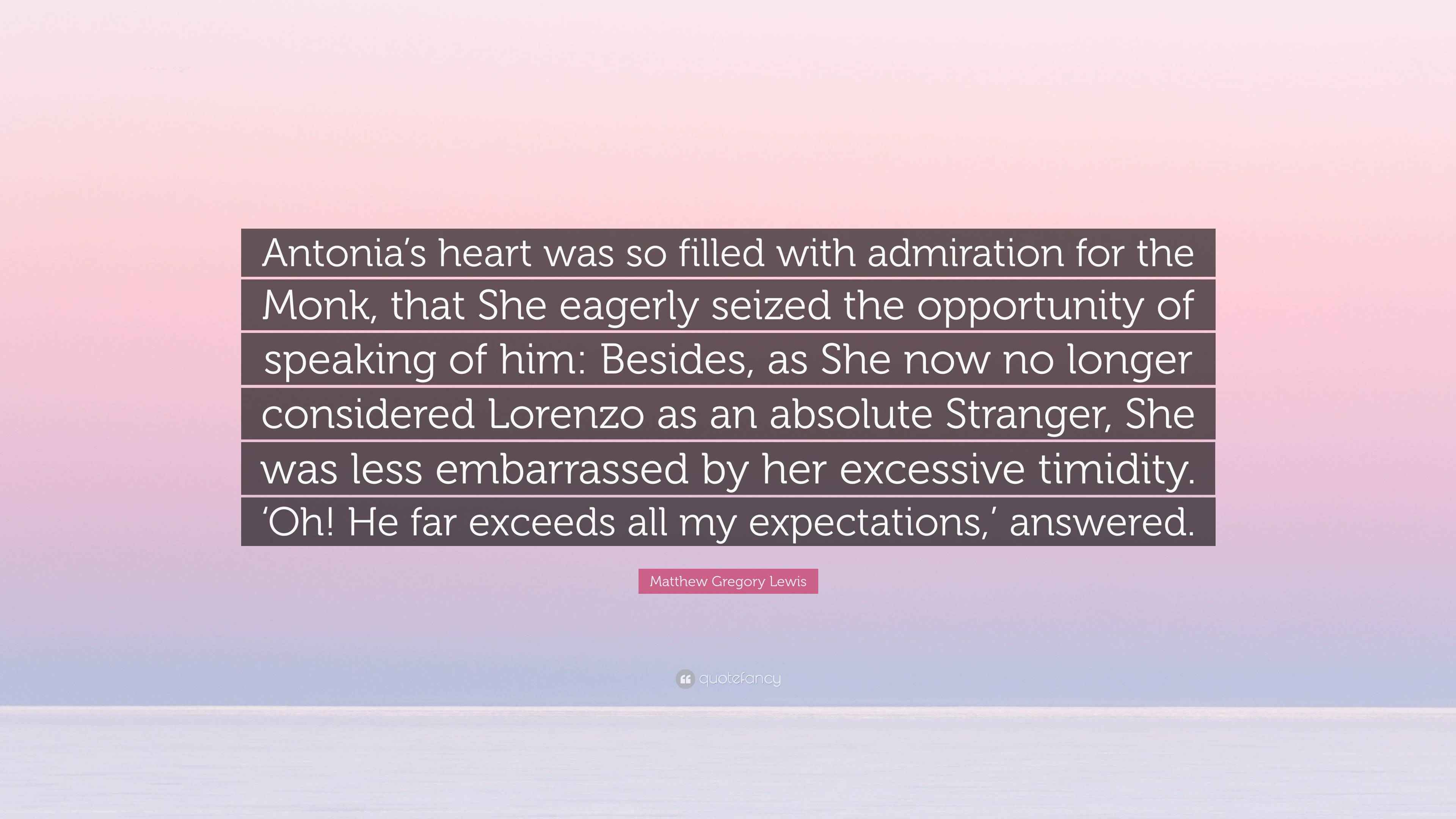 Matthew Gregory Lewis Quote: “Antonia’s heart was so filled with ...