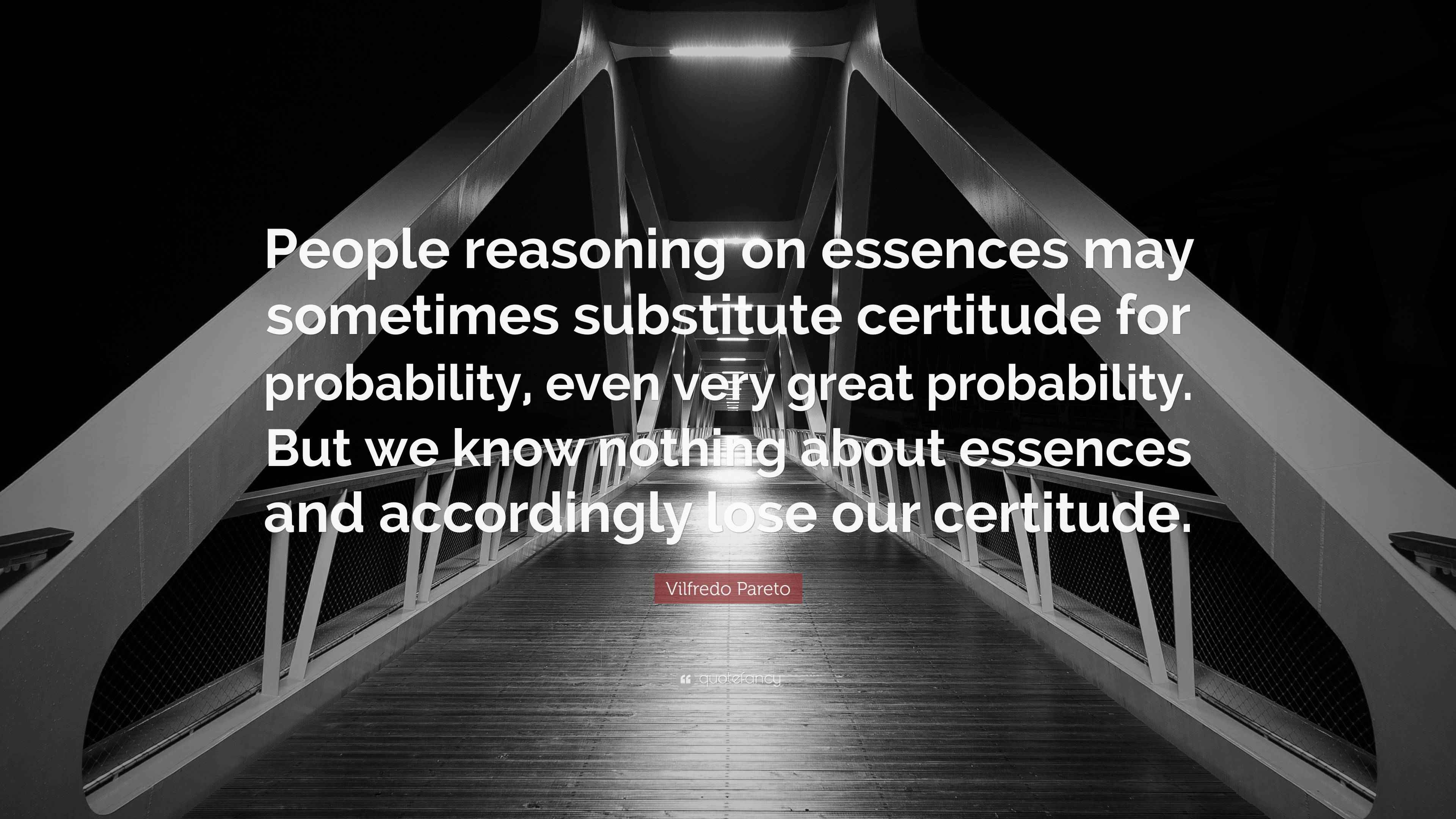 Vilfredo Pareto Quote: “People reasoning on essences may sometimes ...