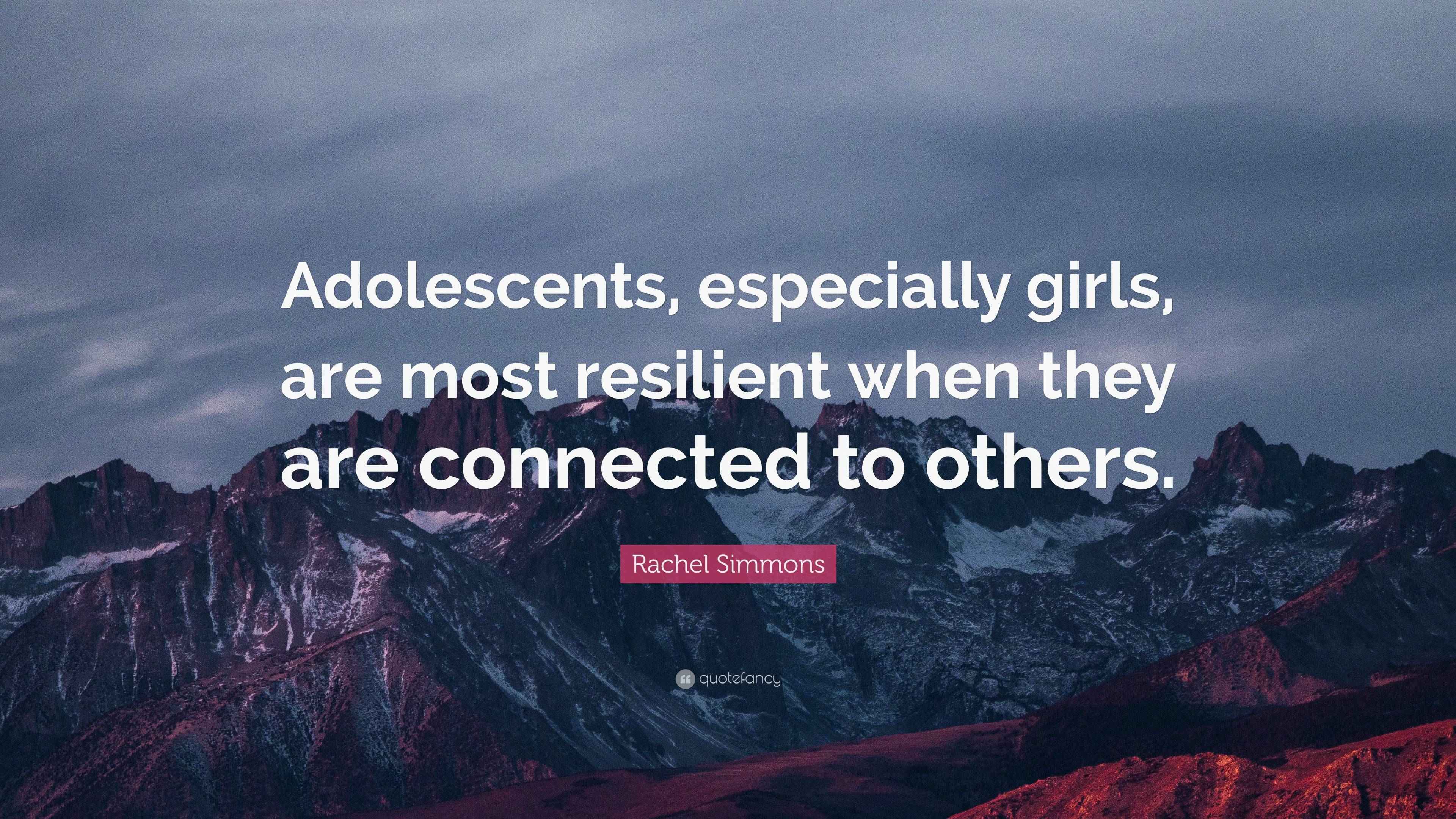 Rachel Simmons Quote: “Adolescents, especially girls, are most ...