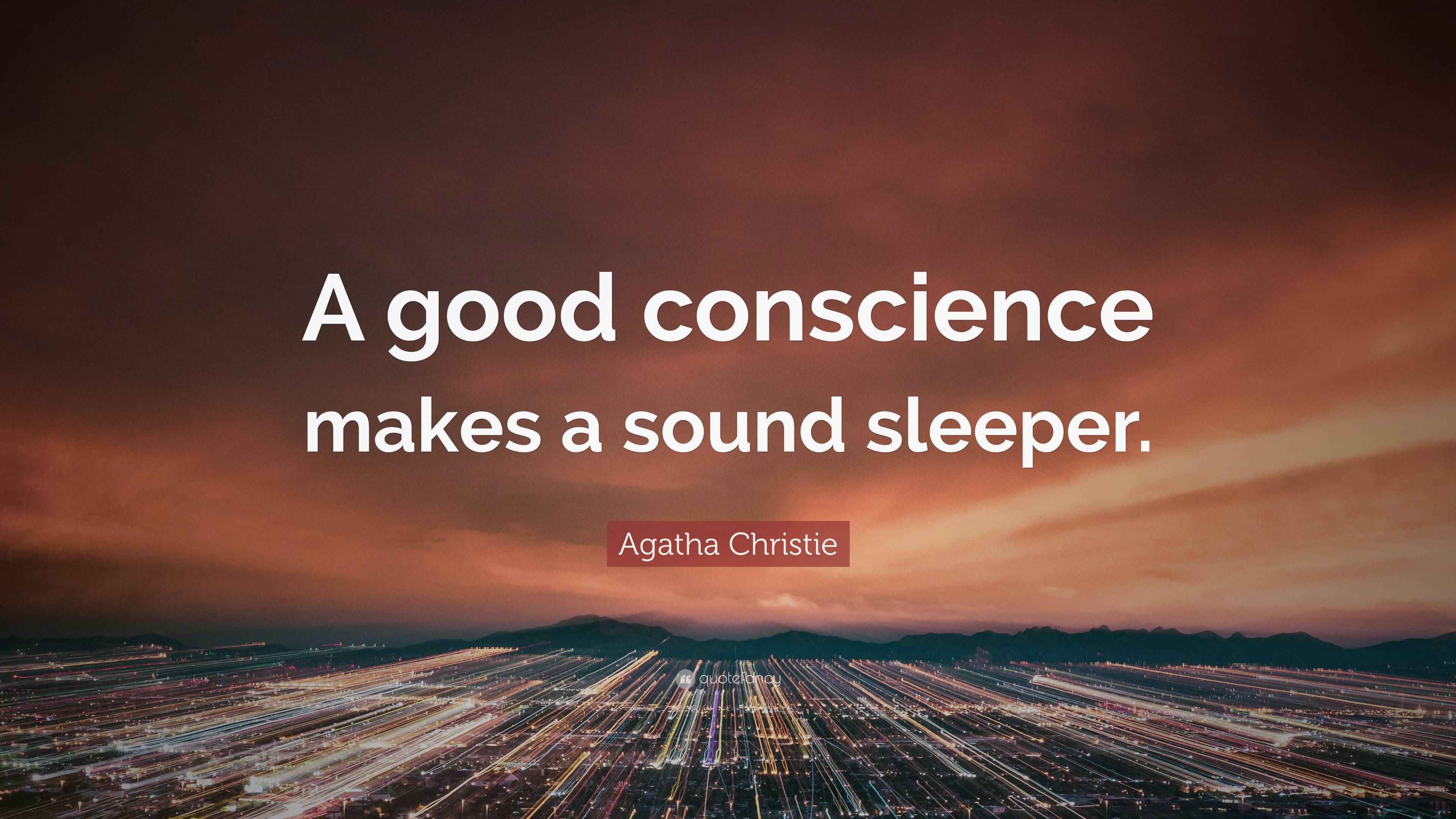 Agatha Christie Quote: “A good conscience makes a sound sleeper.”