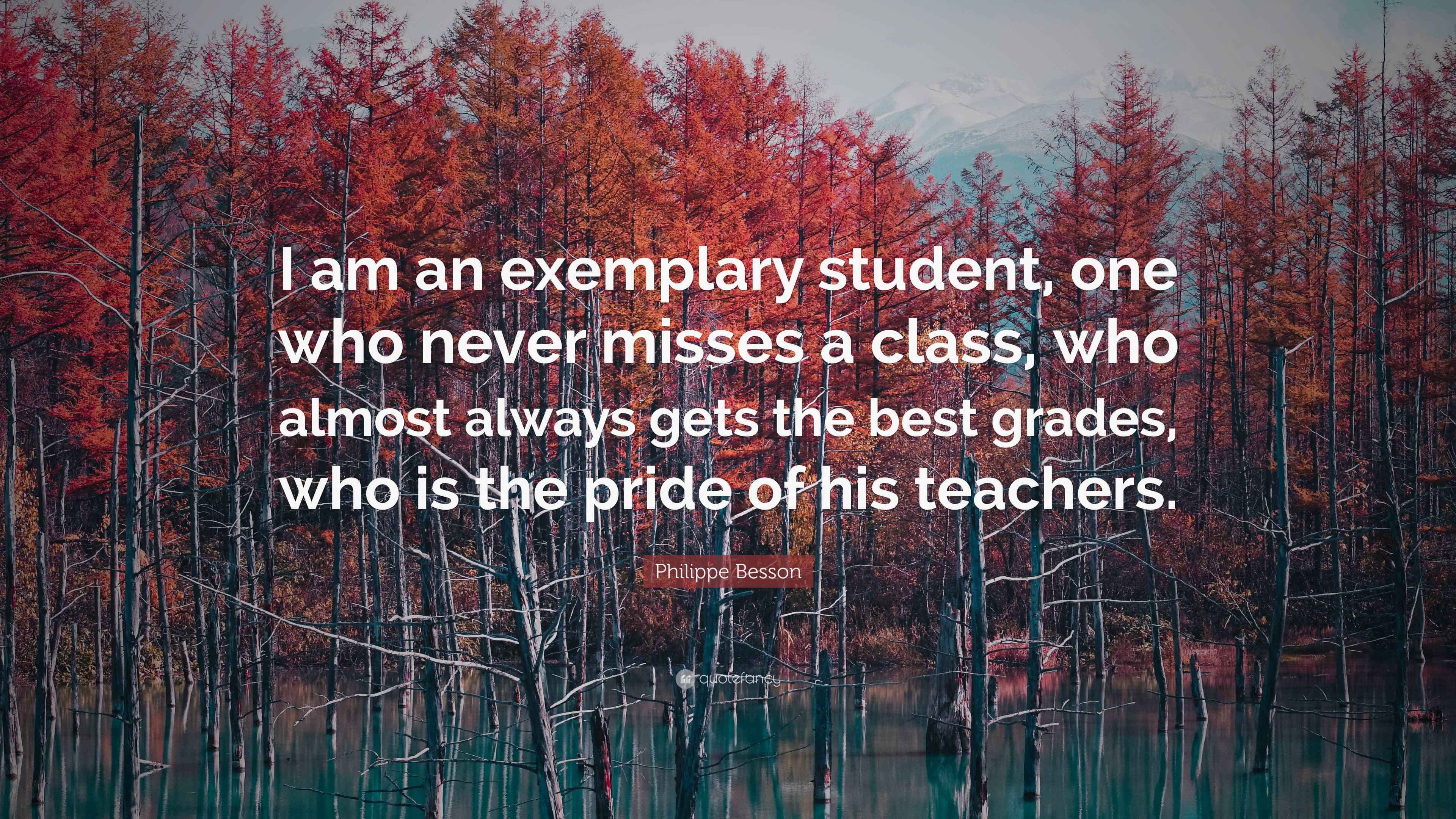 Philippe Besson Quote: “I am an exemplary student, one who never misses ...
