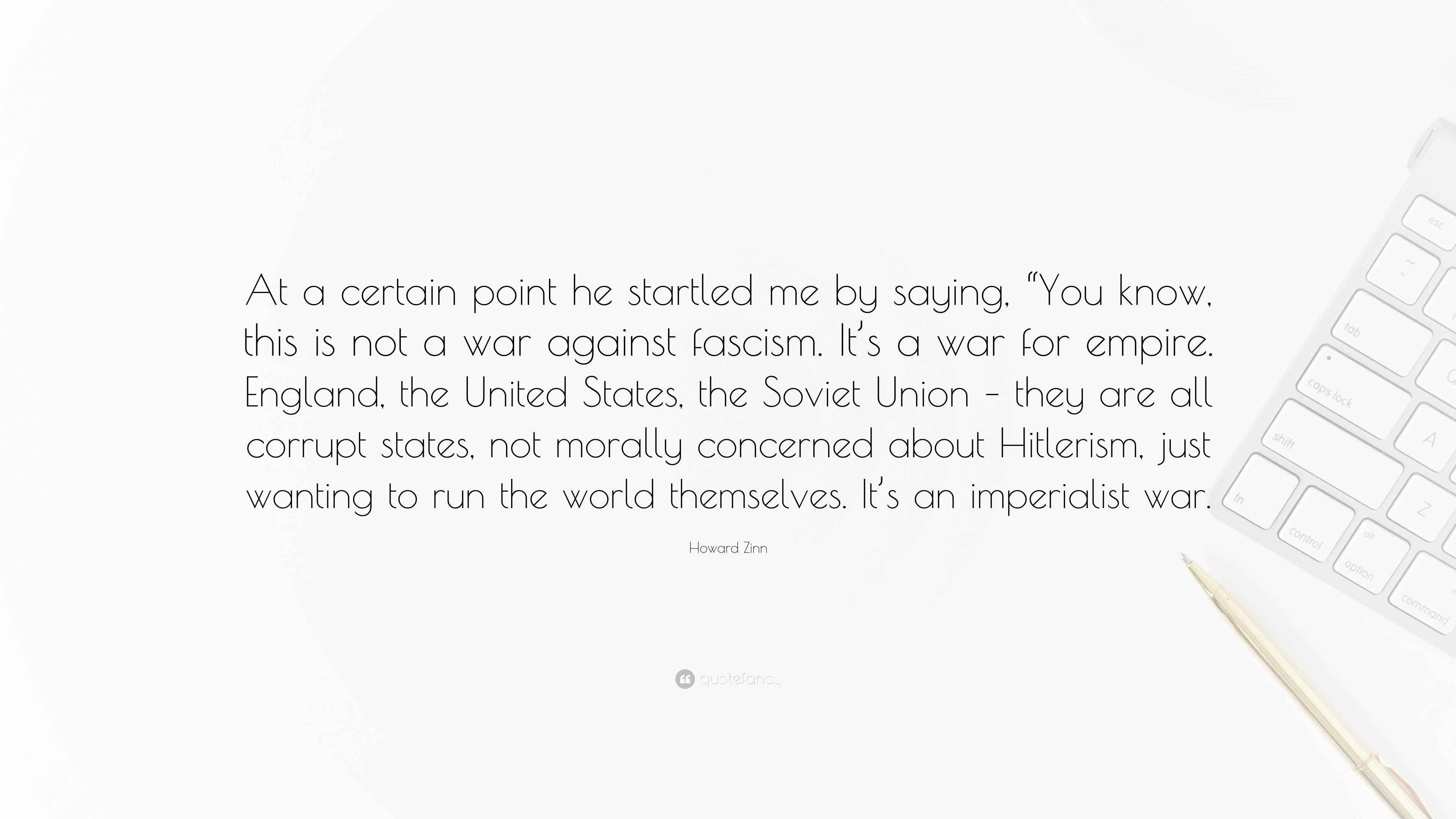Howard Zinn Quote: “At a certain point he startled me by saying, “You ...