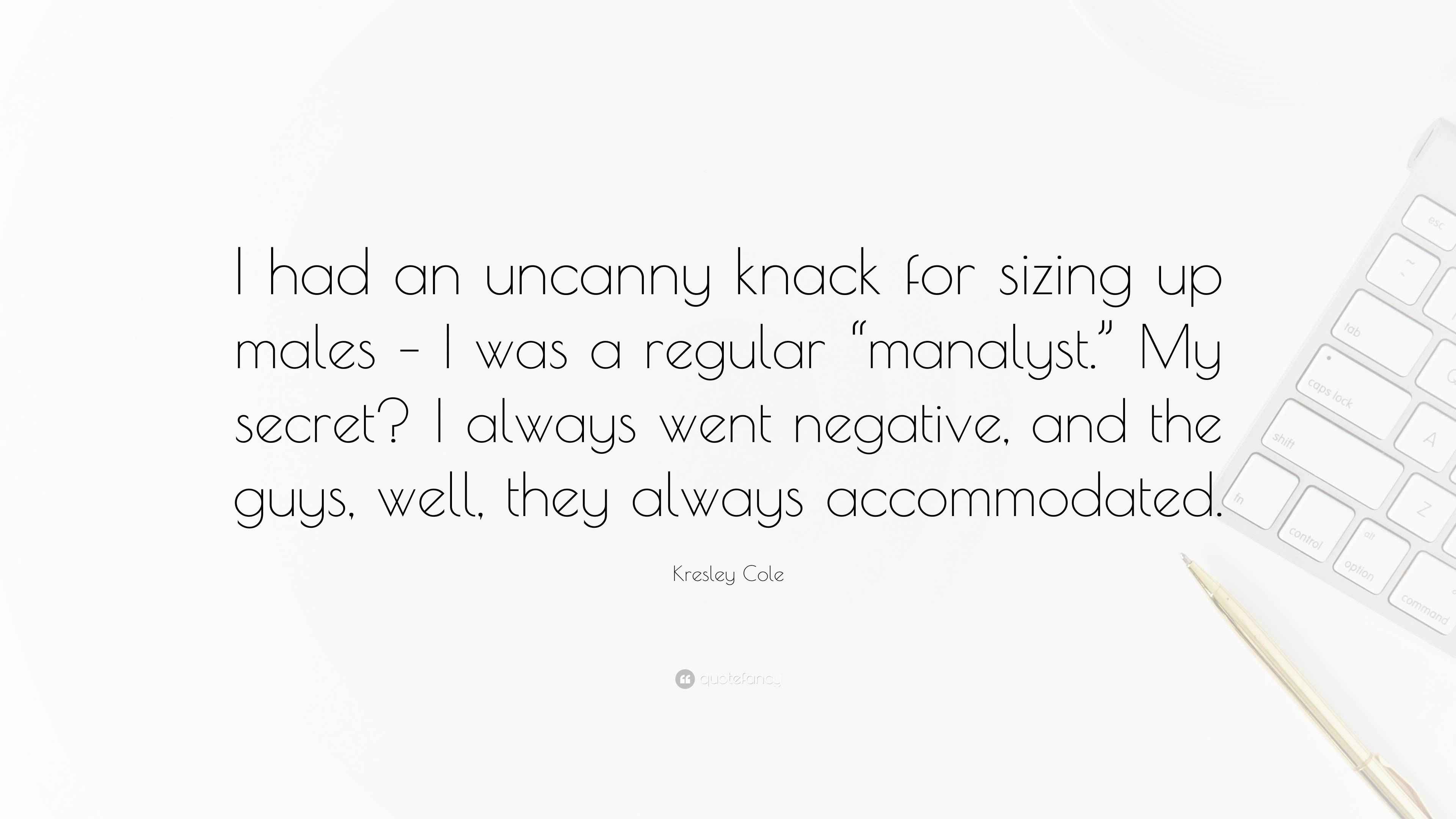 Kresley Cole Quote: “I had an uncanny knack for sizing up males – I was ...
