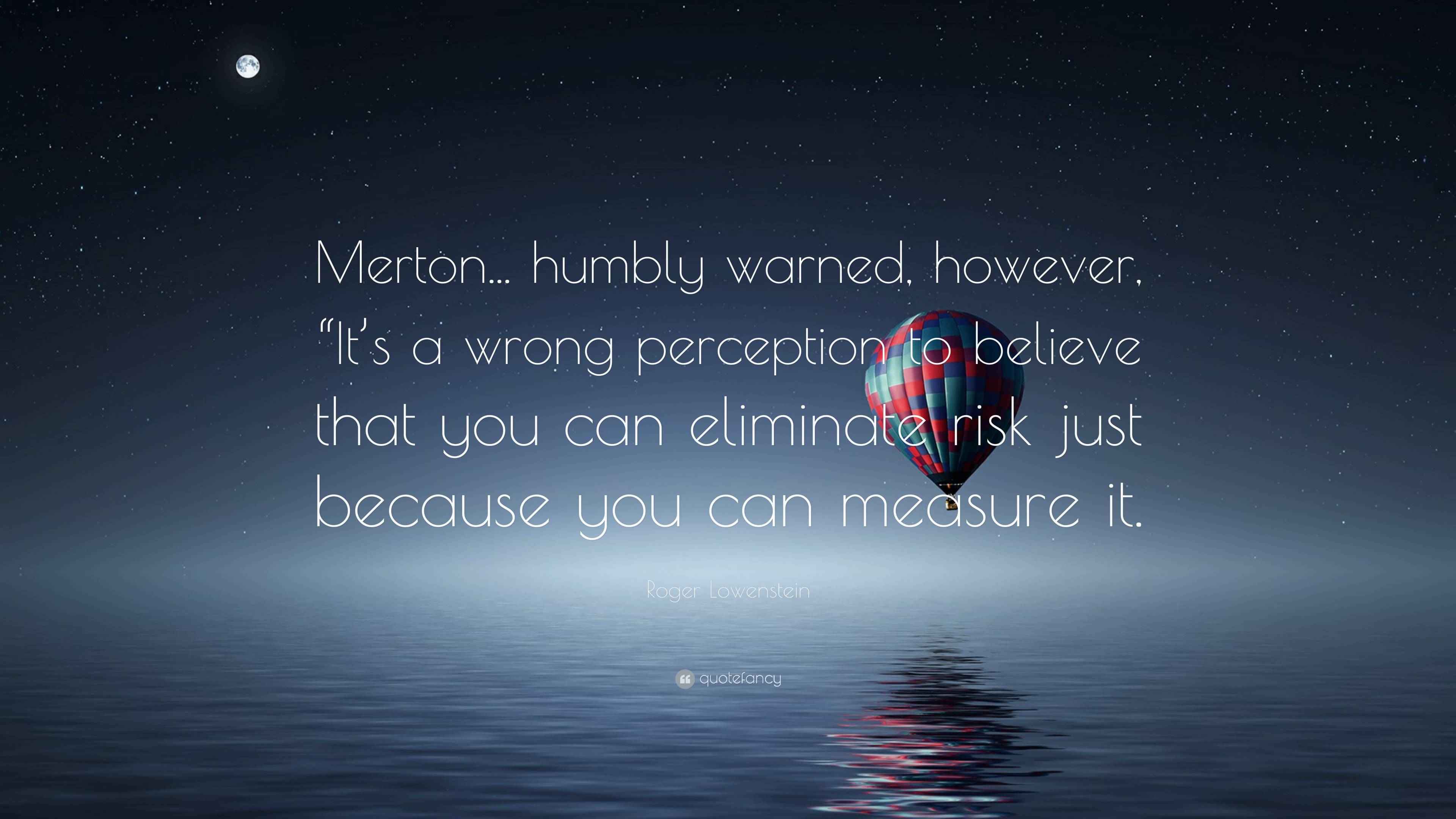 Roger Lowenstein Quote: “Merton... humbly warned, however, “It’s a ...