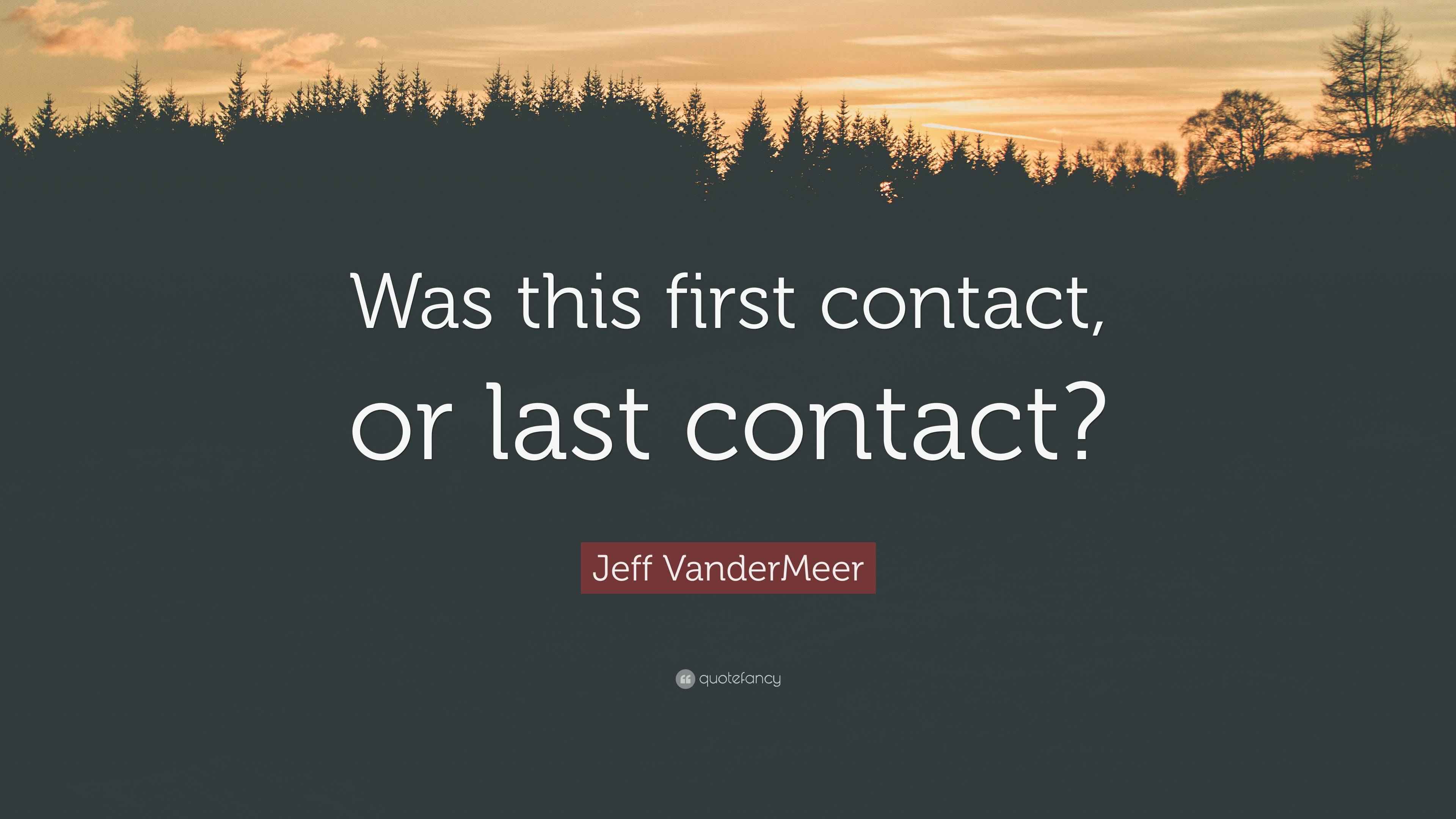 Jeff VanderMeer Quote: “Was this first contact, or last contact?”