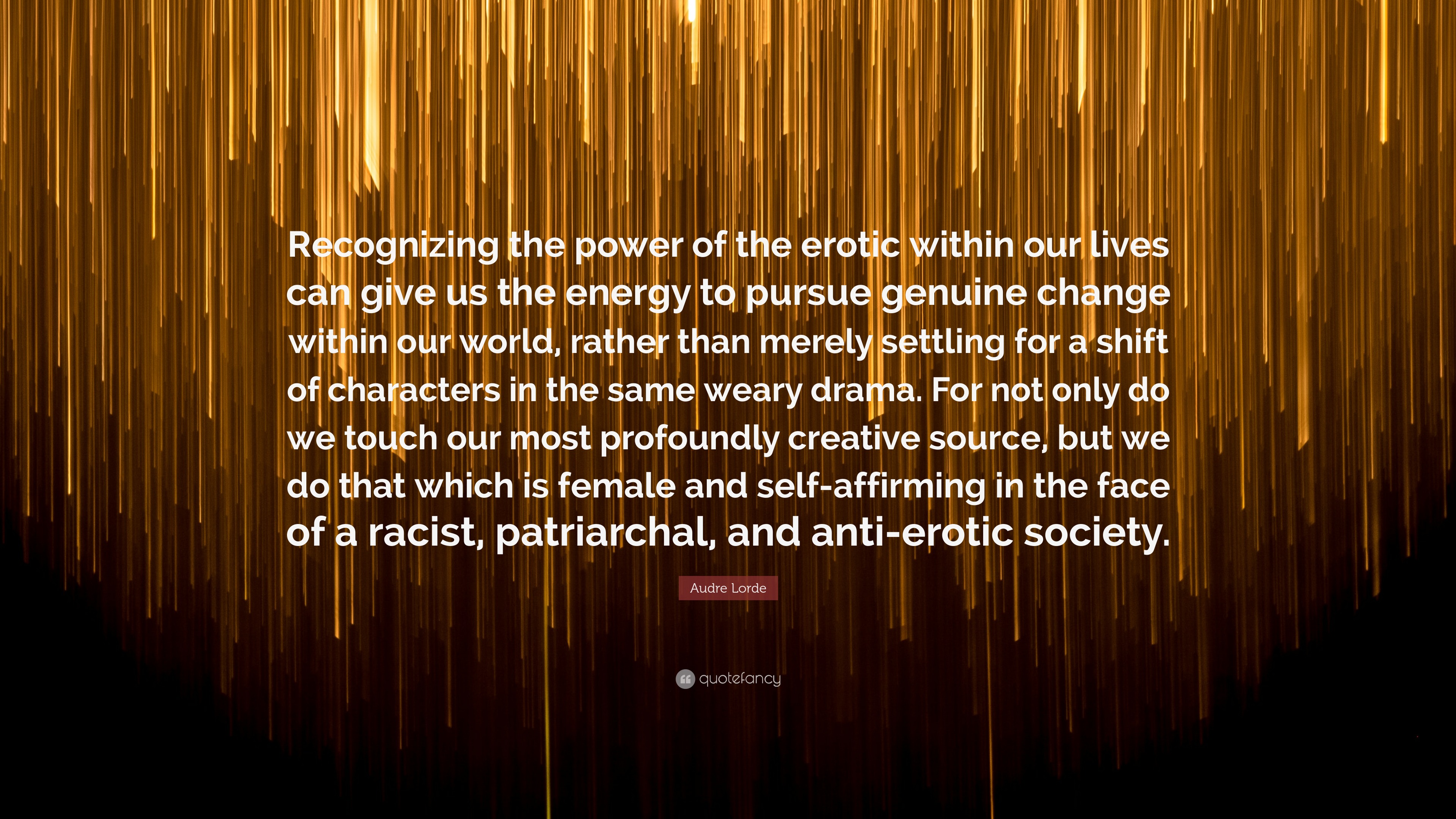Audre Lorde Quote: “Recognizing the power of the erotic within our ...