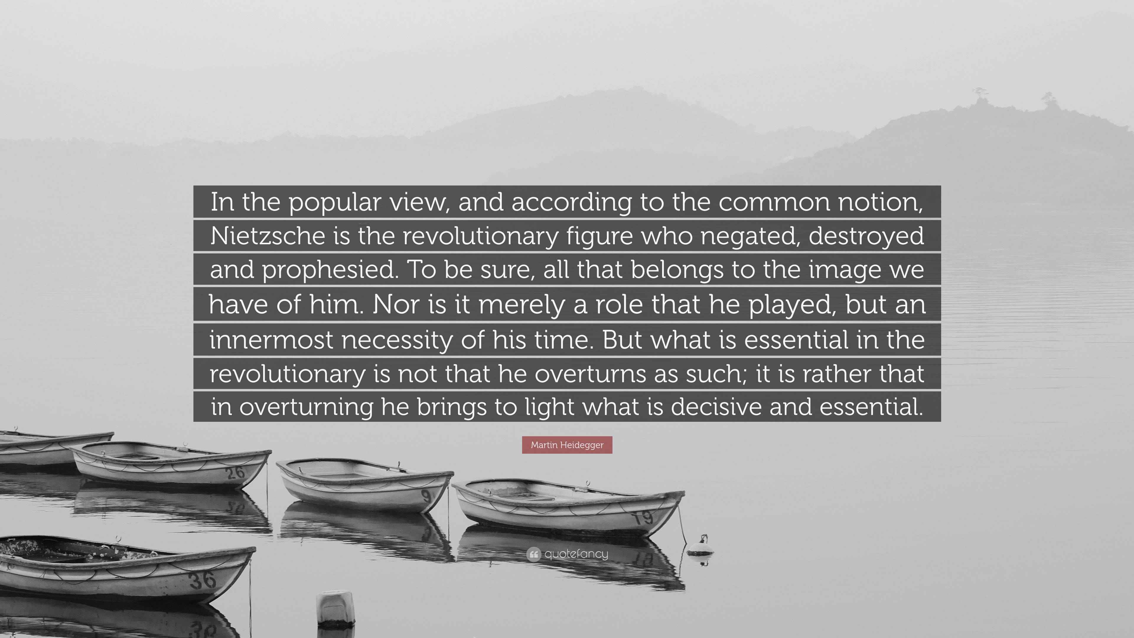 Martin Heidegger Quote: “In the popular view, and according to the ...