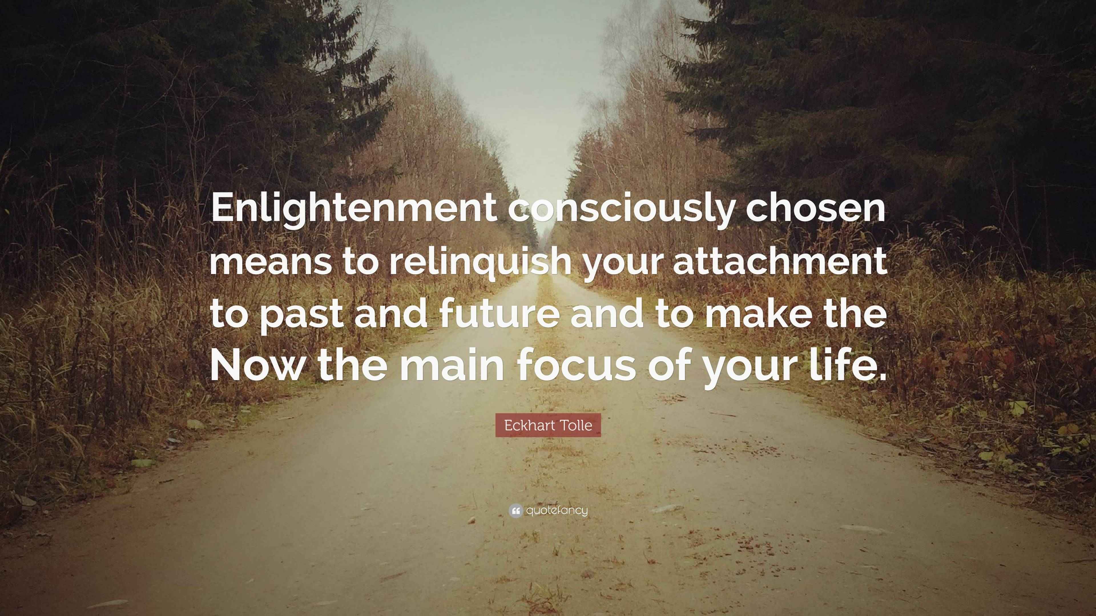 Eckhart Tolle Quote: “Enlightenment consciously chosen means to ...