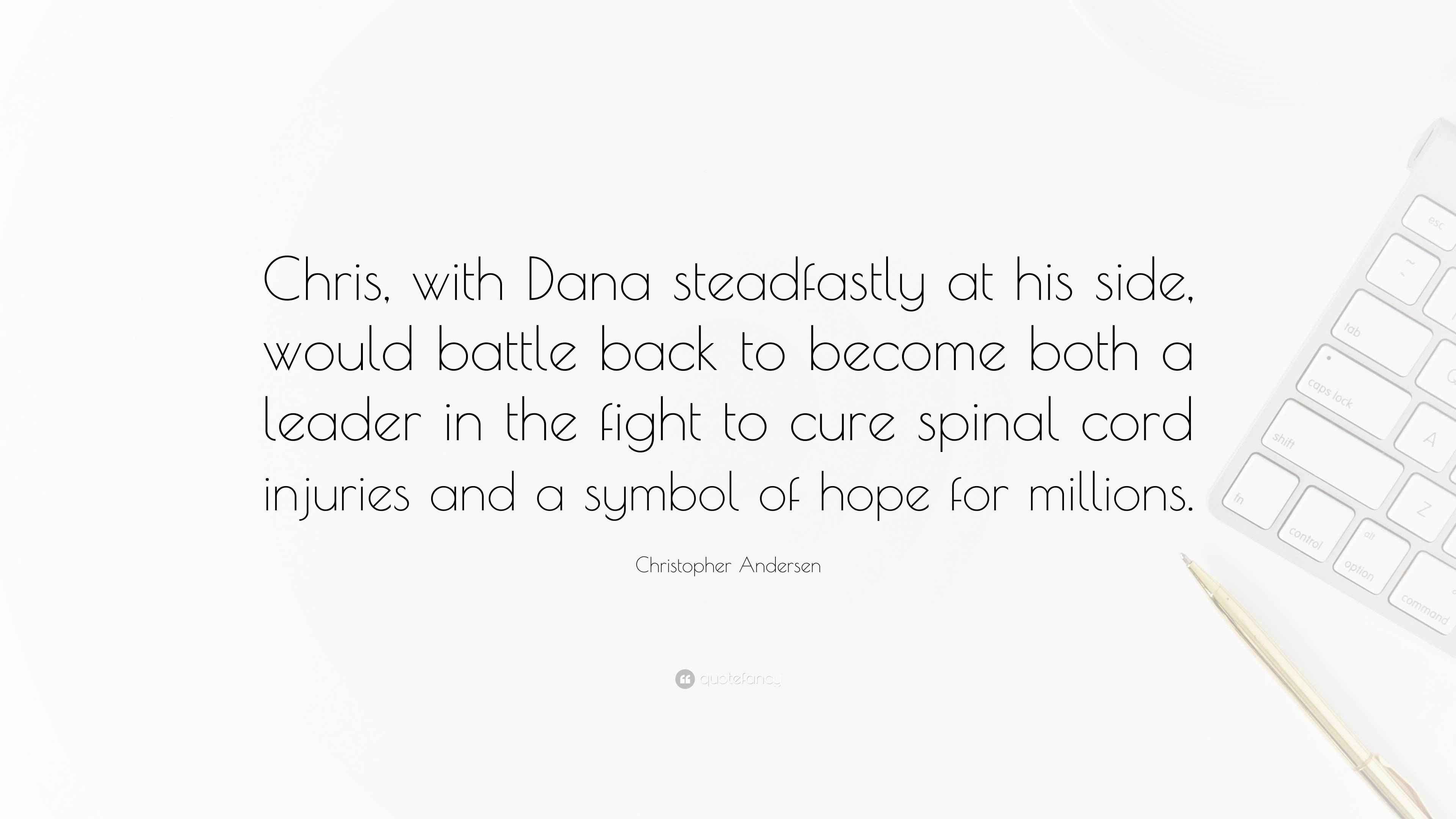 Christopher Andersen Quote: “Chris, with Dana steadfastly at his side ...