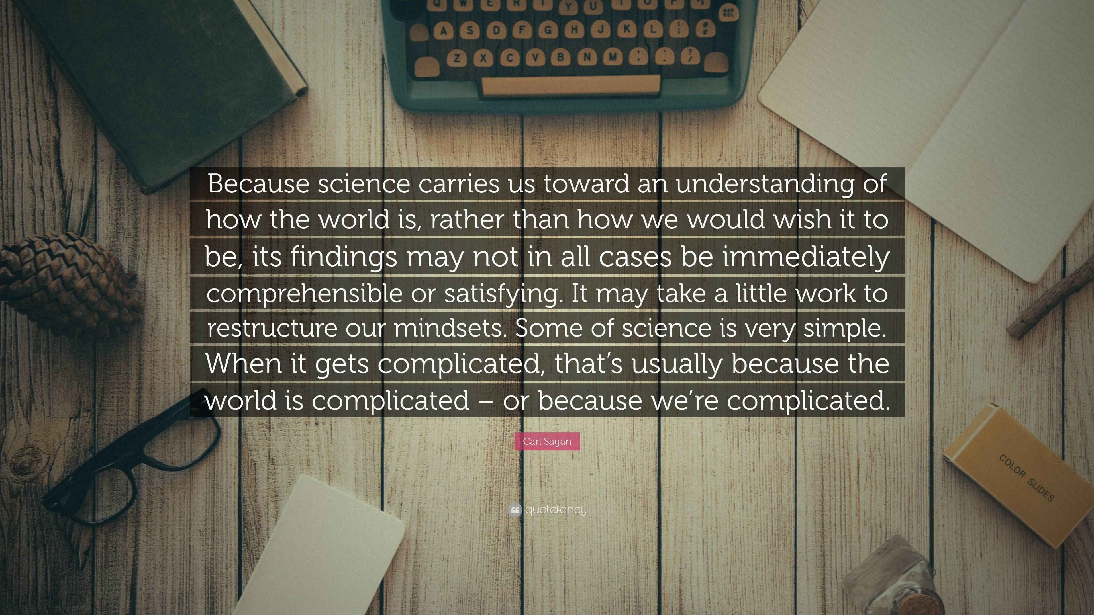 Carl Sagan Quote: “Because science carries us toward an understanding ...