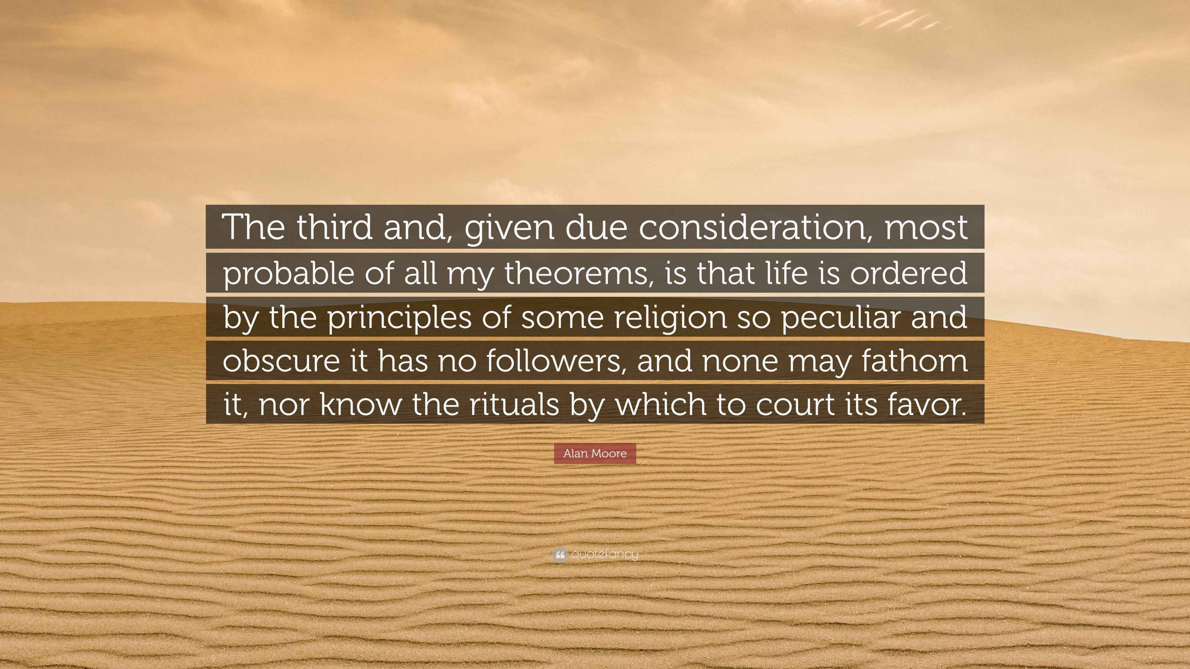 Alan Moore Quote: “The third and, given due consideration, most ...