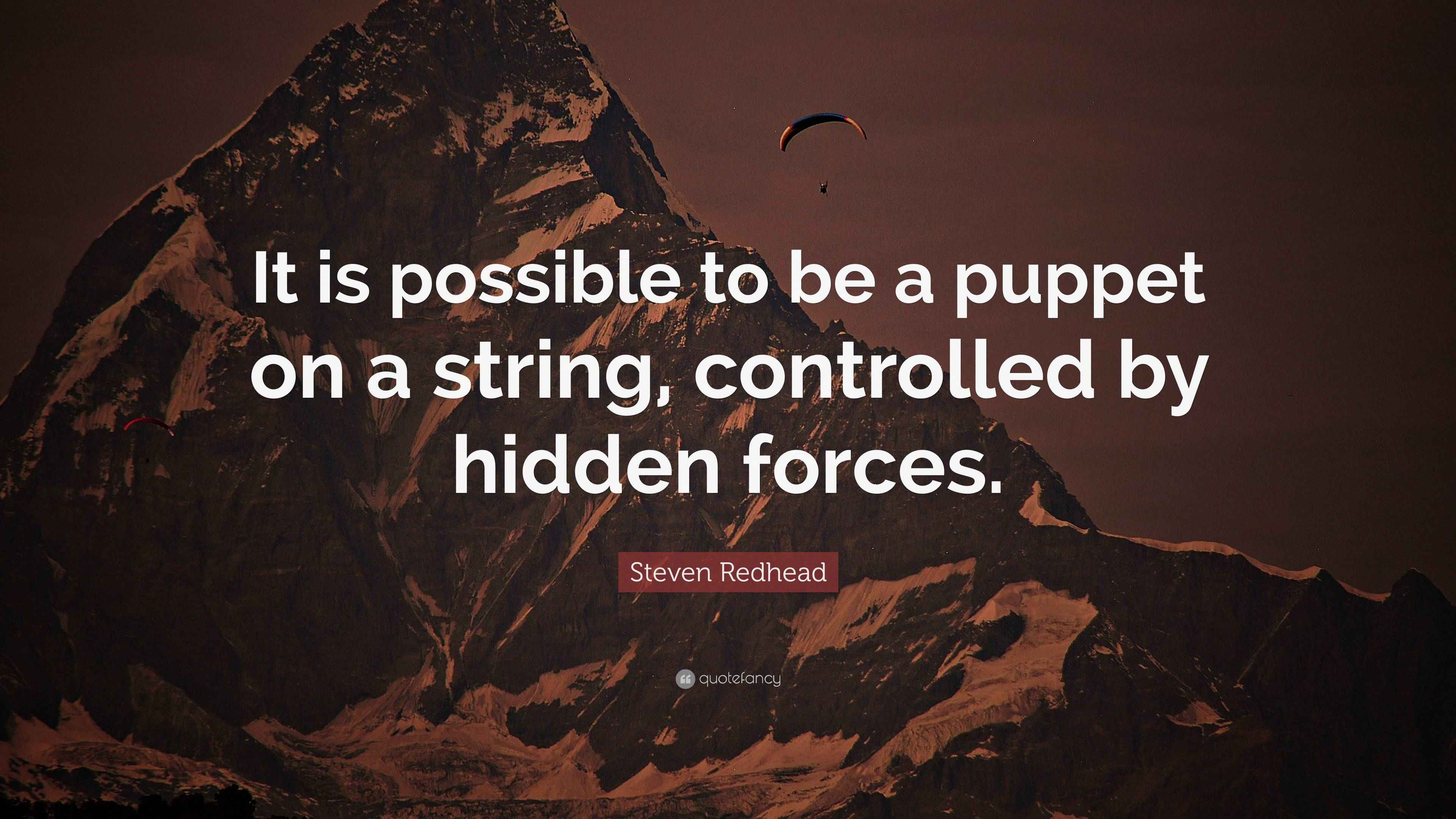 Steven Redhead Quote: “It is possible to be a puppet on a string ...