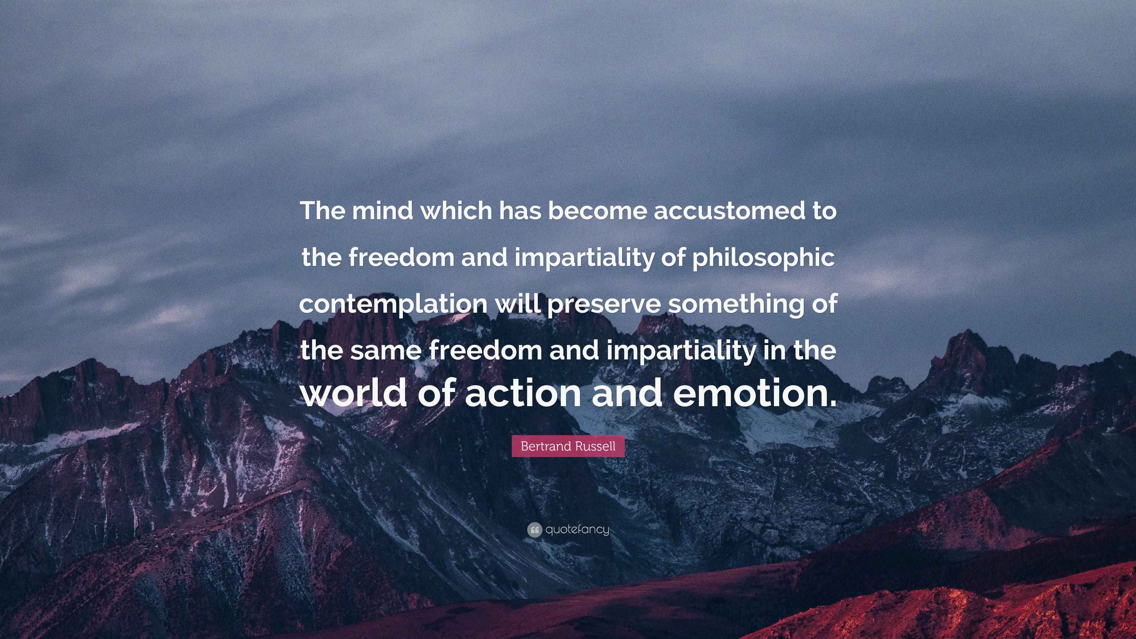 Bertrand Russell Quote: “The mind which has become accustomed to the ...