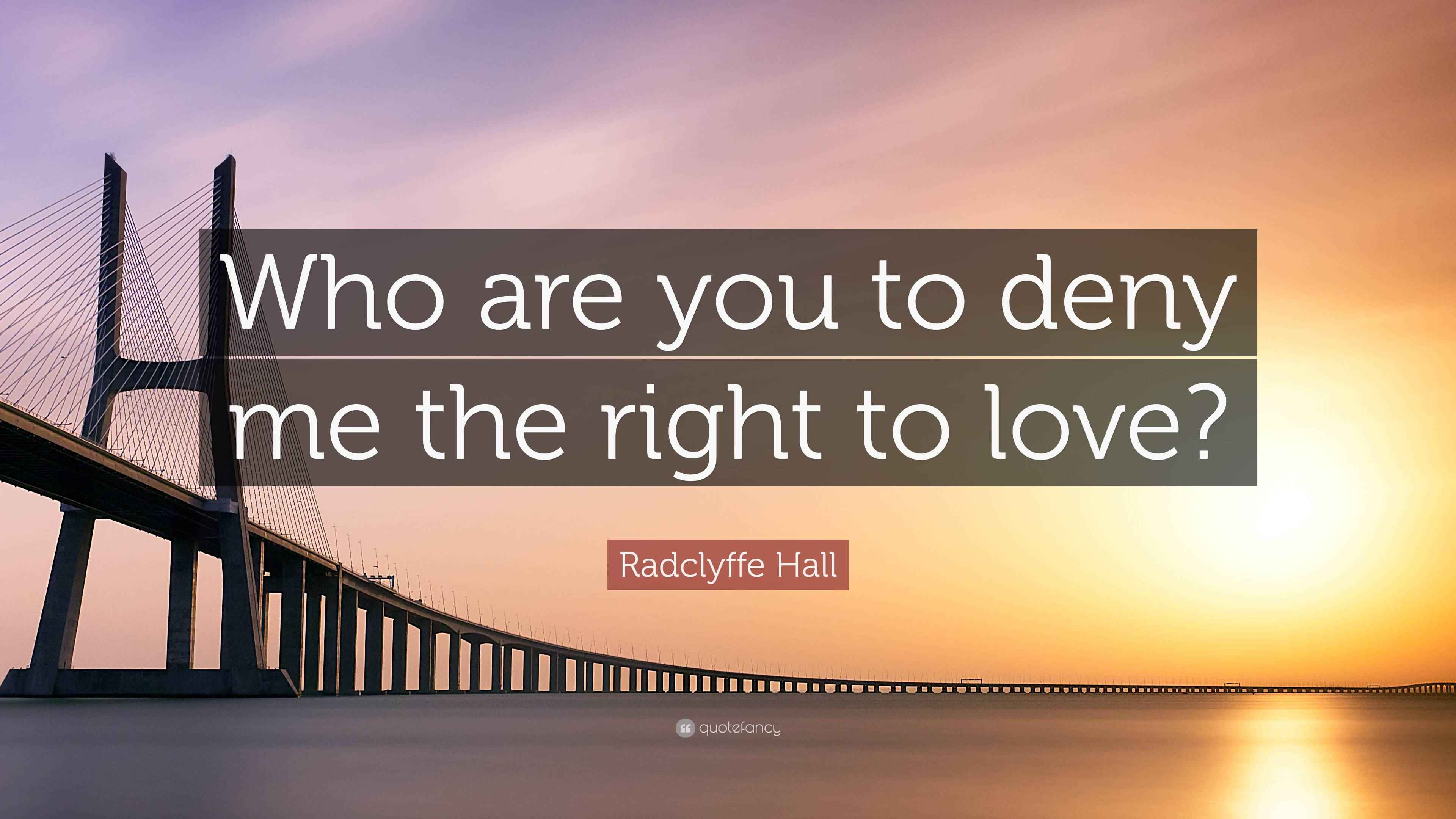 Radclyffe Hall Quote: “Who are you to deny me the right to love?”